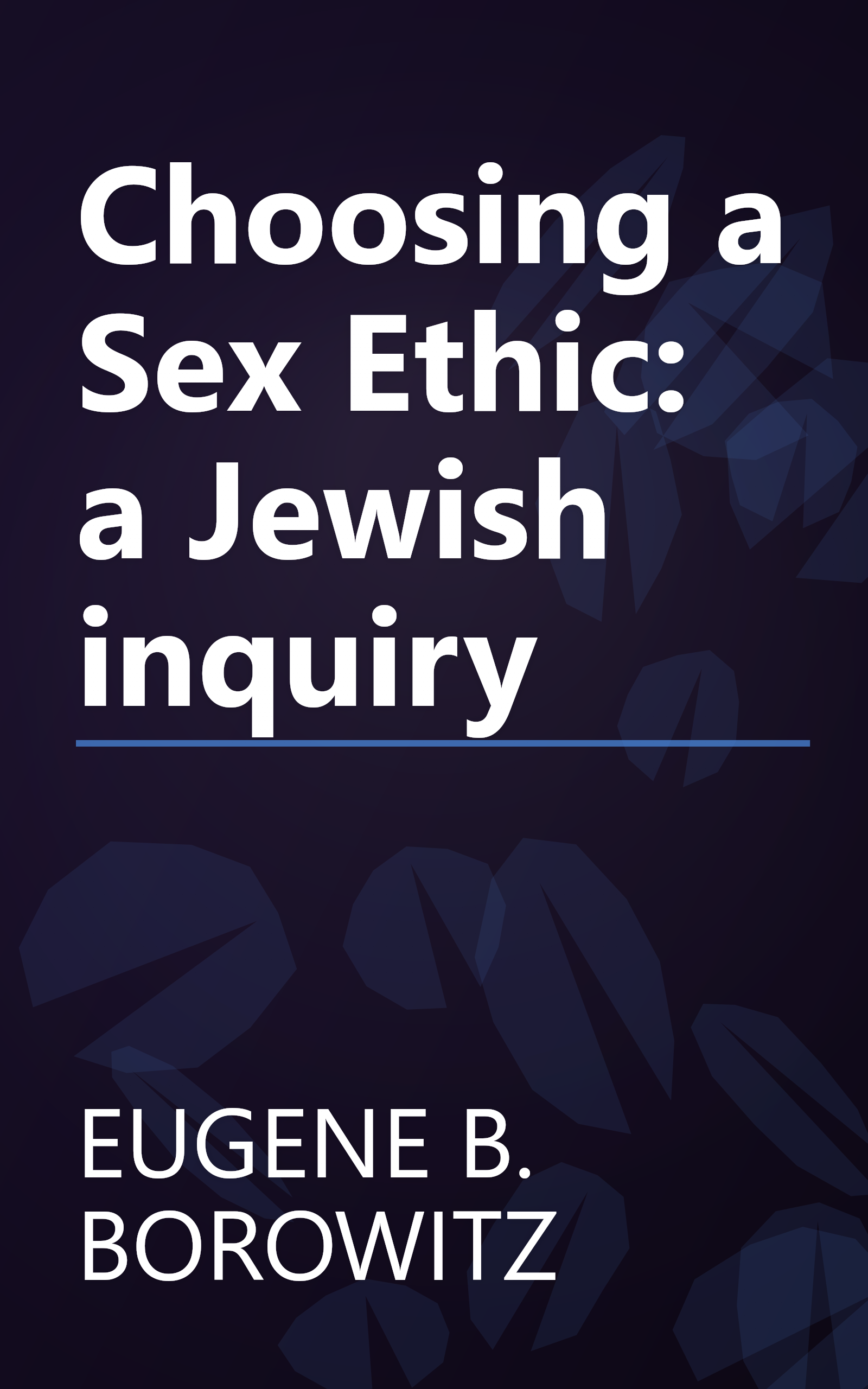 Choosing a Sex Ethic: a Jewish inquiry book cover