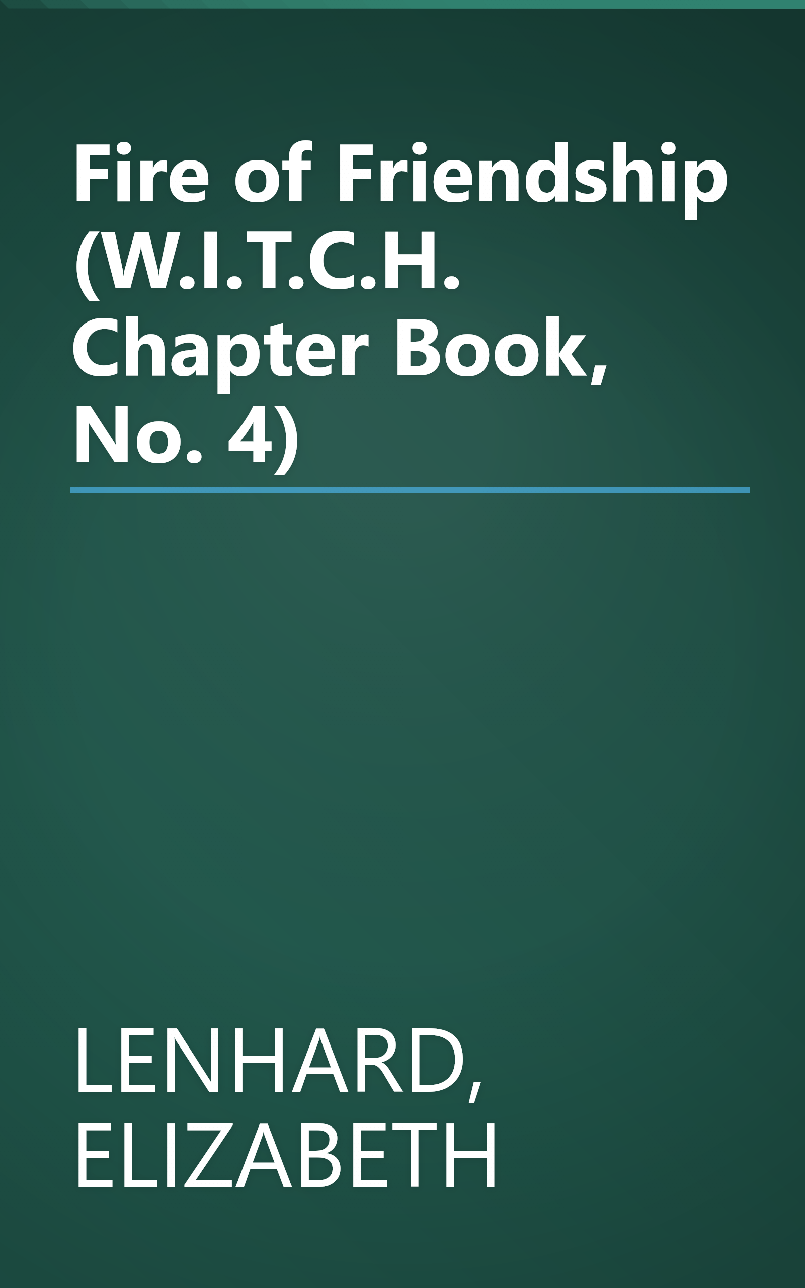 Fire of Friendship (W.I.T.C.H. Chapter Book, No. 4) book cover