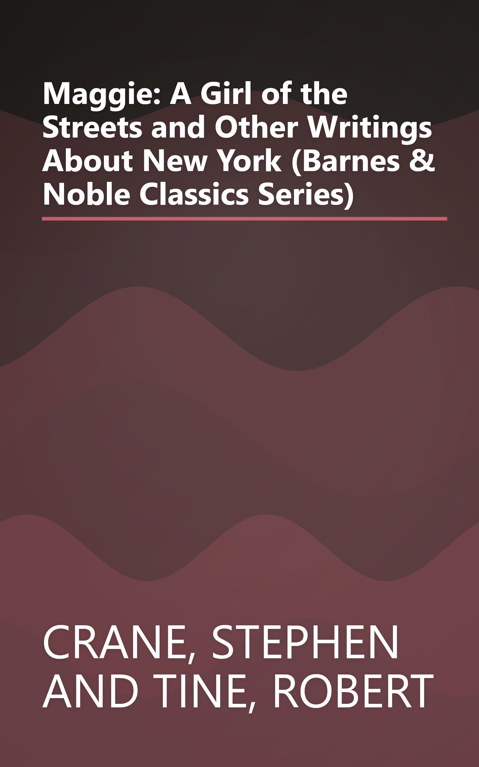 Maggie: A Girl of the Streets and Other Writings About New York (Barnes & Noble Classics Series) book cover