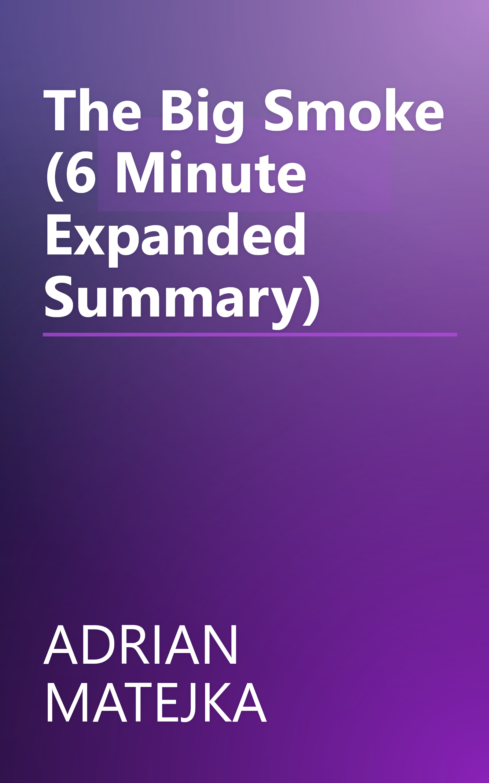 The Big Smoke (6 Minute   Expanded Summary) book cover