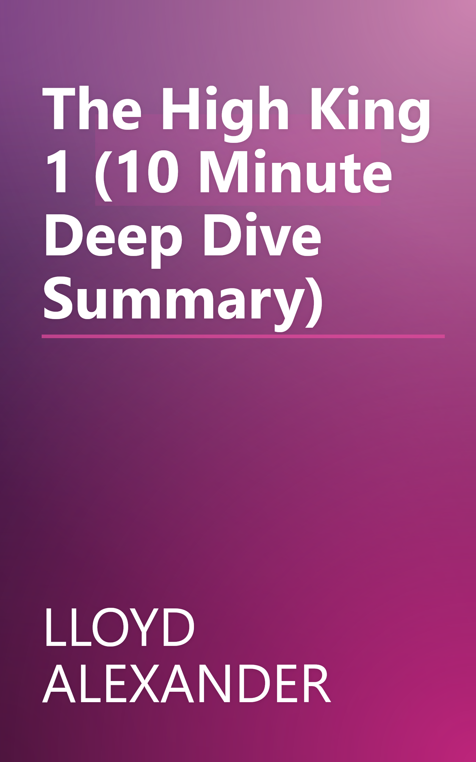 The High King 1 (10 Minute   Deep Dive Summary) book cover
