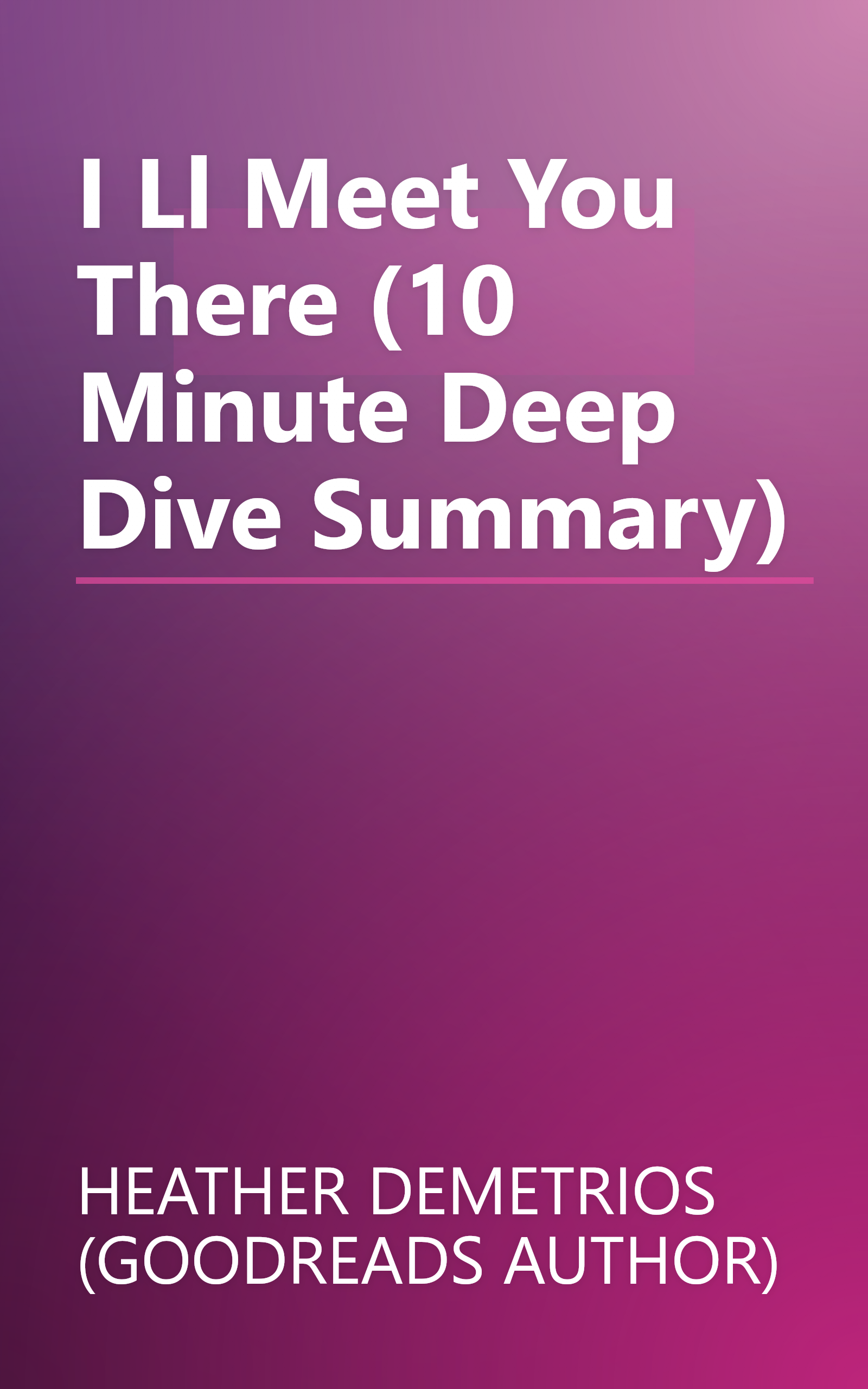 I Ll Meet You There (10 Minute   Deep Dive Summary) book cover