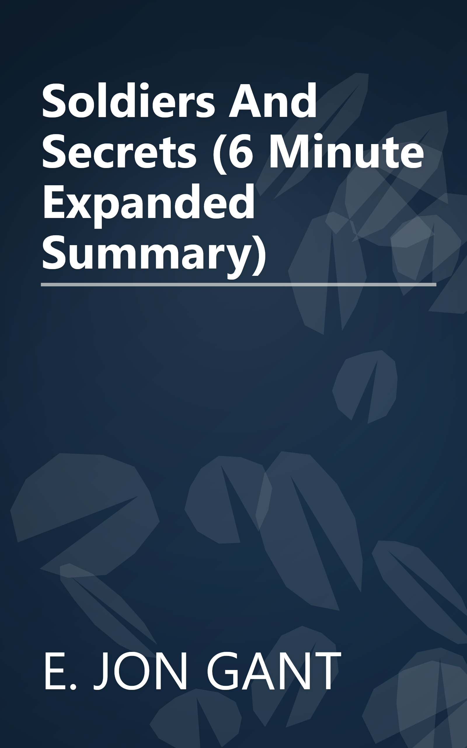 Soldiers And Secrets (6 Minute   Expanded Summary) book cover