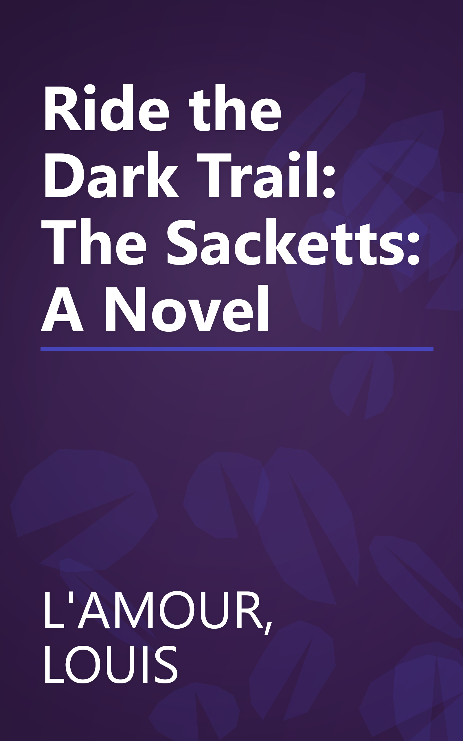Ride the Dark Trail: The Sacketts: A Novel book cover
