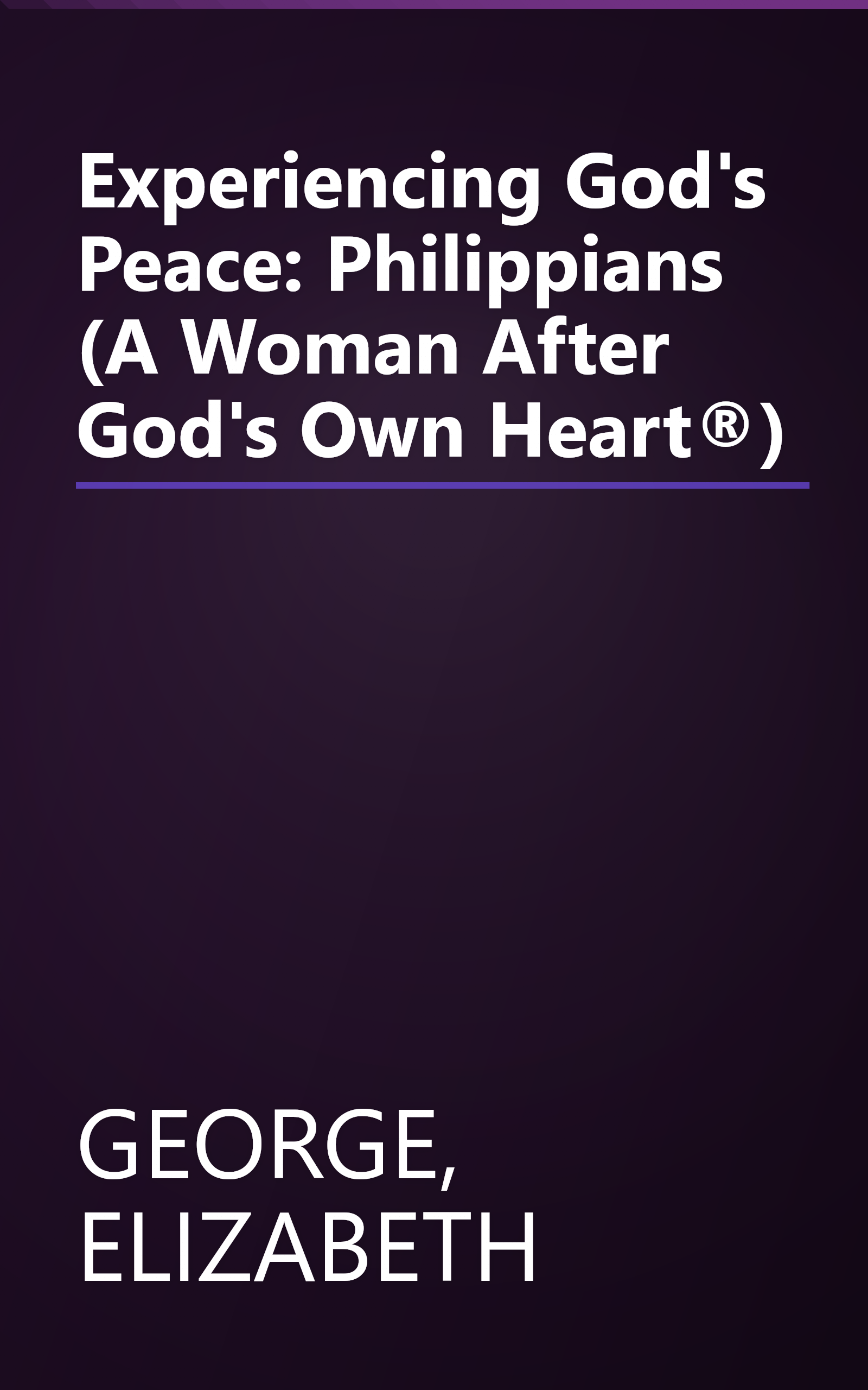 Experiencing God's Peace: Philippians (A Woman After God's Own Heart®) book cover