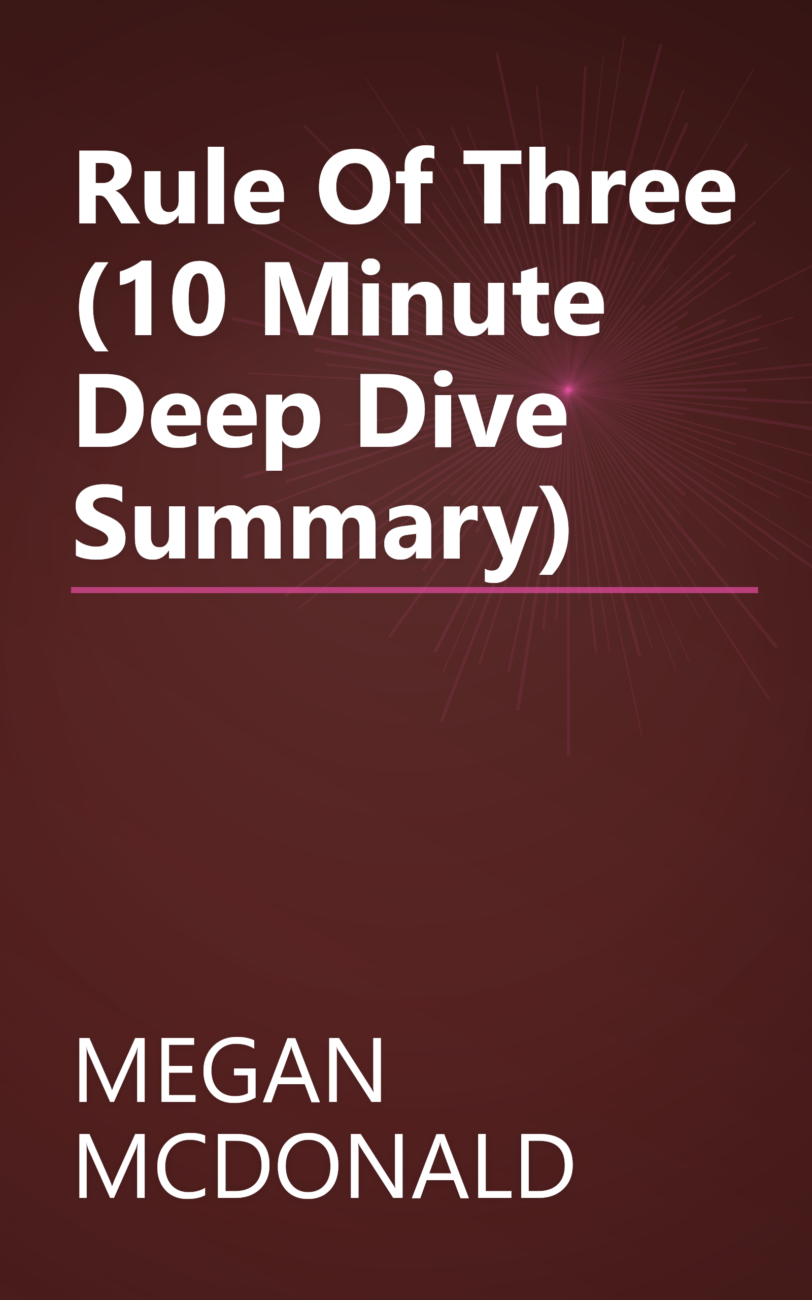 Rule Of Three (10 Minute   Deep Dive Summary) book cover