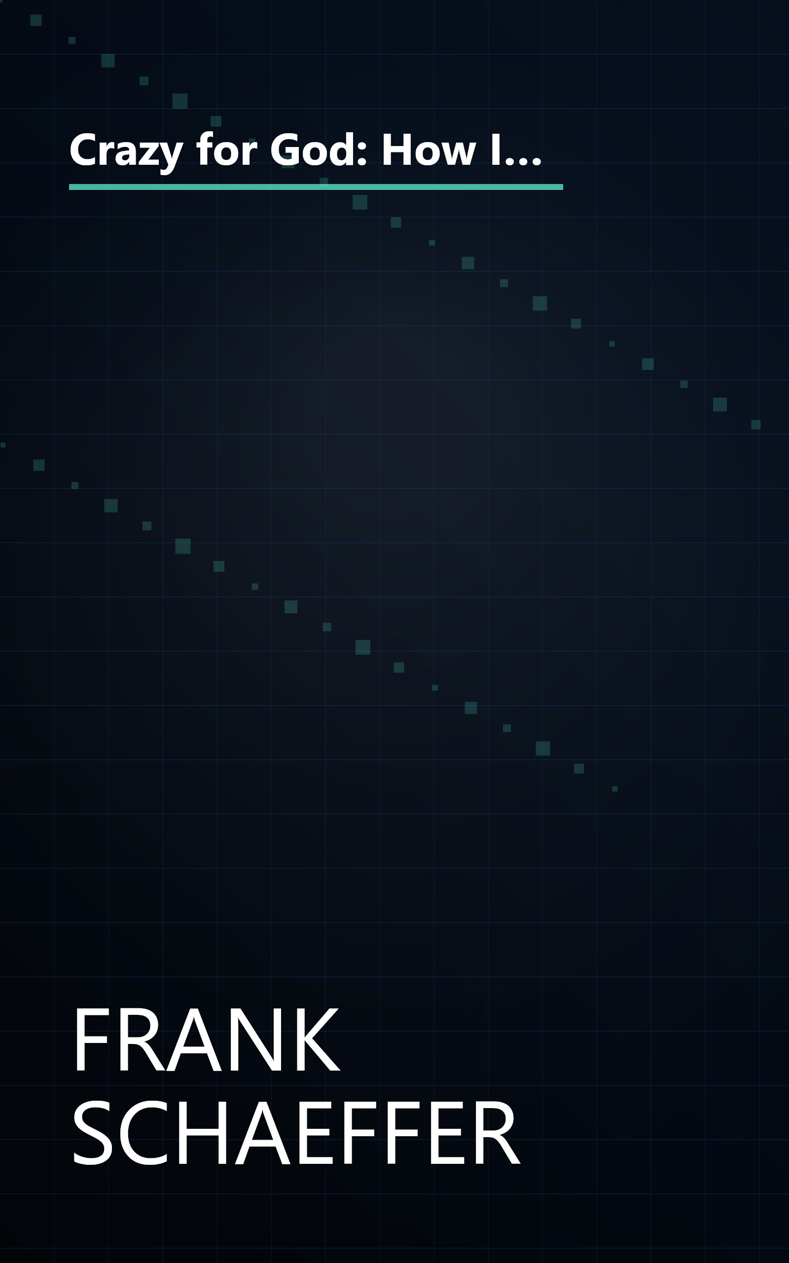 Crazy for God: How I Grew Up as One of the Elect, Helped Found the Religious Right, and Lived to Take All (or Almost All) of It Back book cover