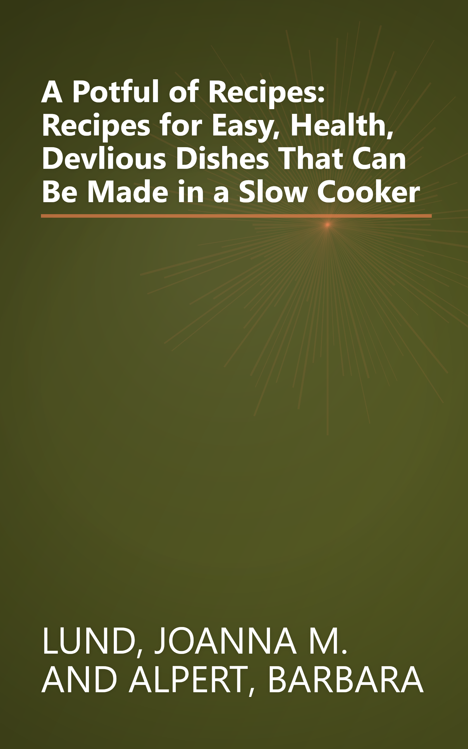 A Potful of Recipes: Recipes for Easy, Health, Devlious Dishes That Can Be Made in a Slow Cooker book cover