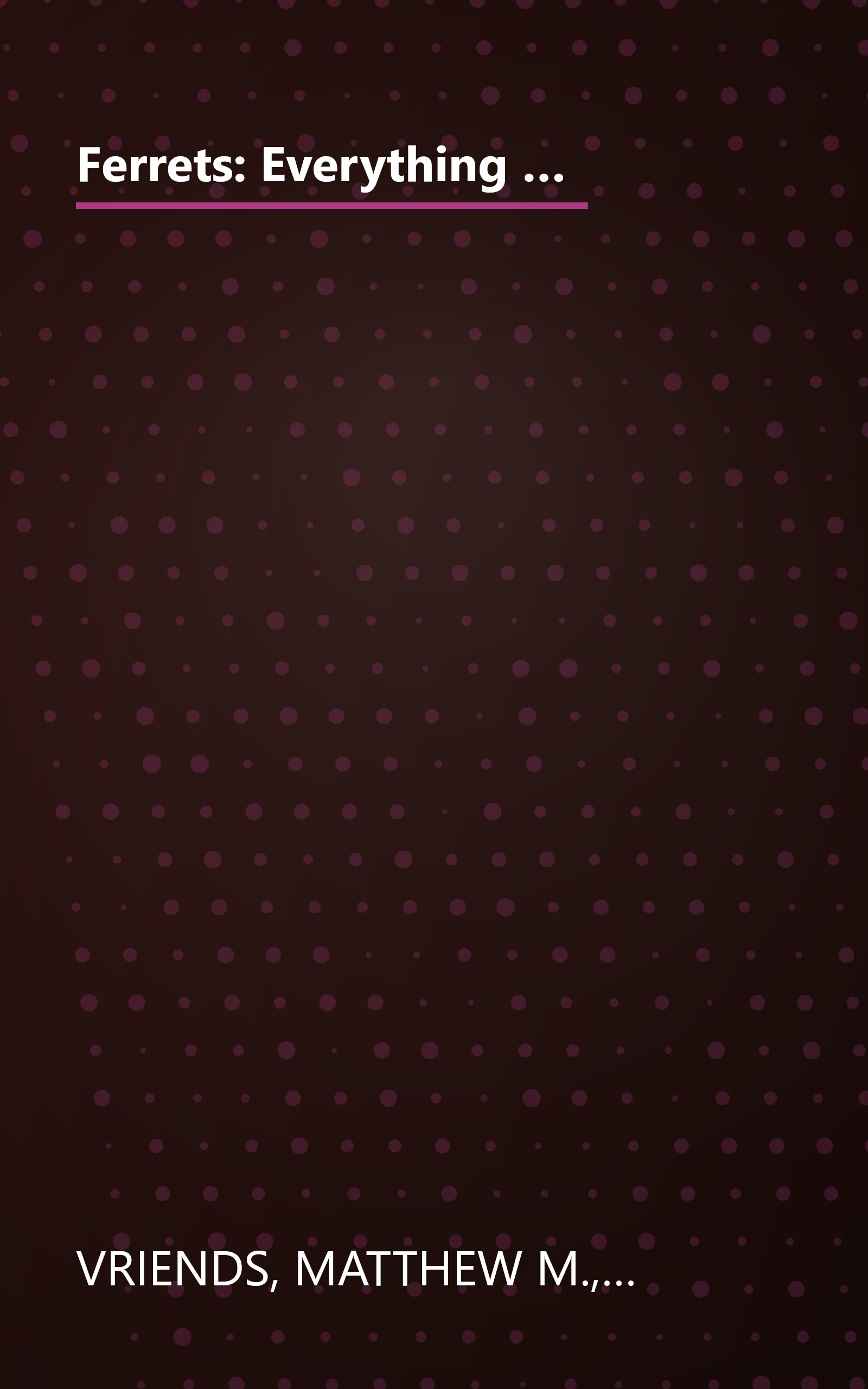 Ferrets: Everything About Purchase, Care, Nutrition, Diseases, Behavior, and Breeding (Barron's Complete Pet Owner's Manuals) book cover