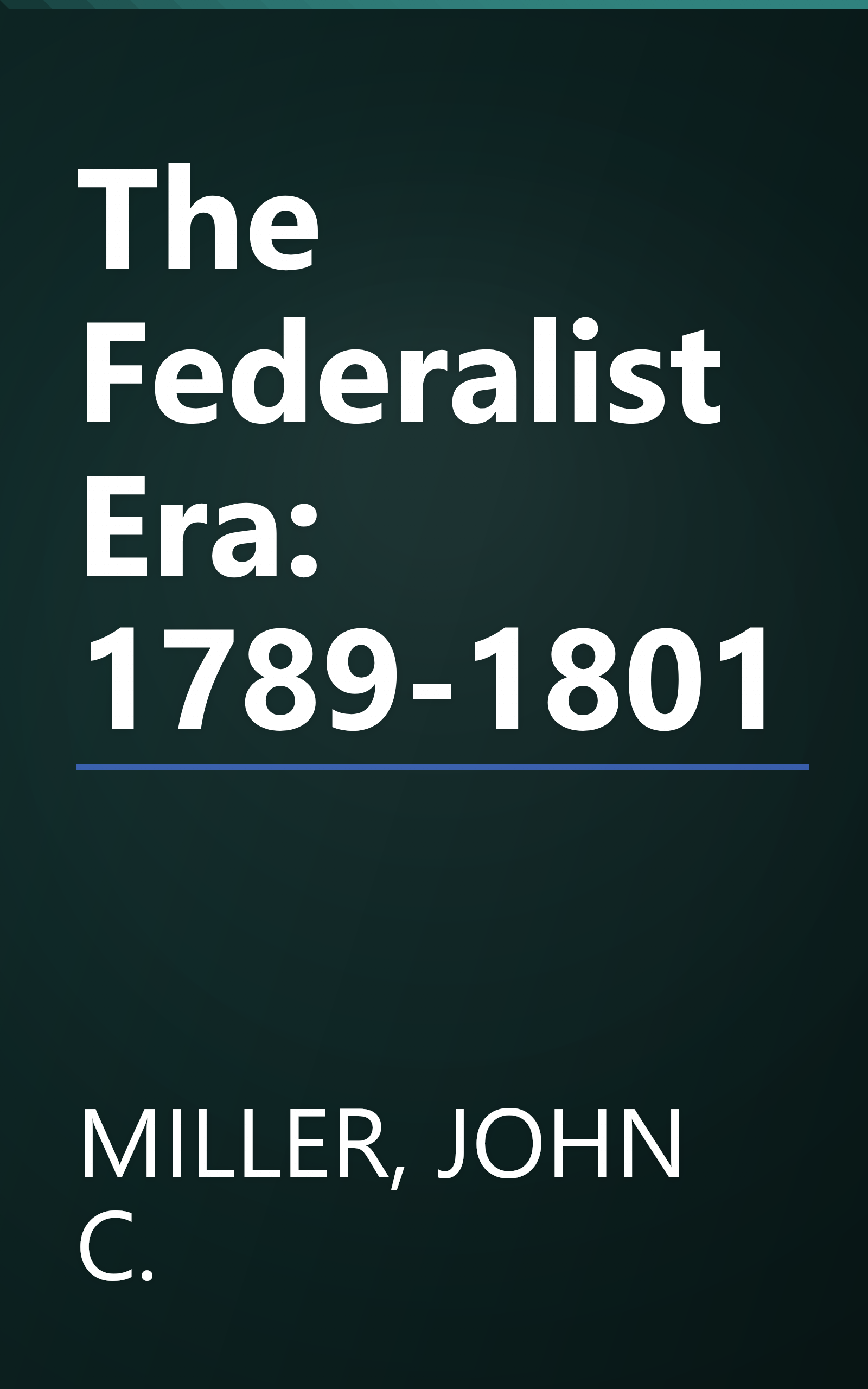 The Federalist Era: 1789-1801 book cover