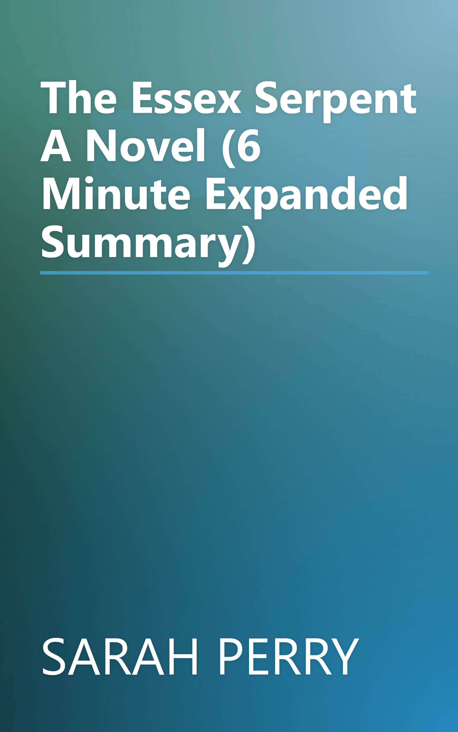 The Essex Serpent  A Novel (6 Minute   Expanded Summary) book cover