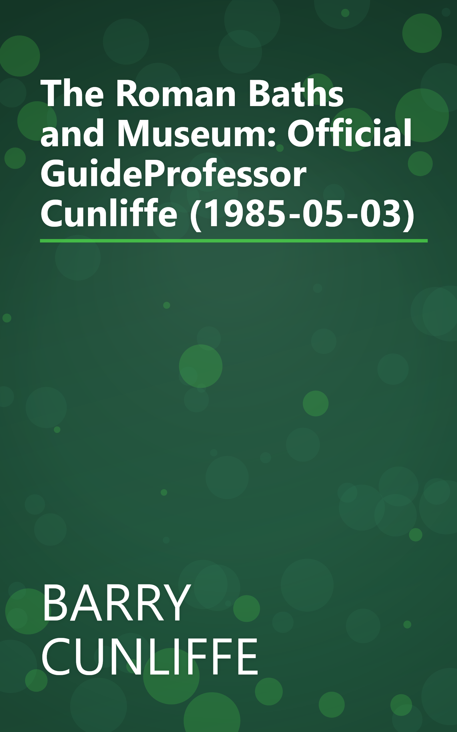 The Roman Baths and Museum: Official GuideProfessor Cunliffe (1985-05-03) book cover