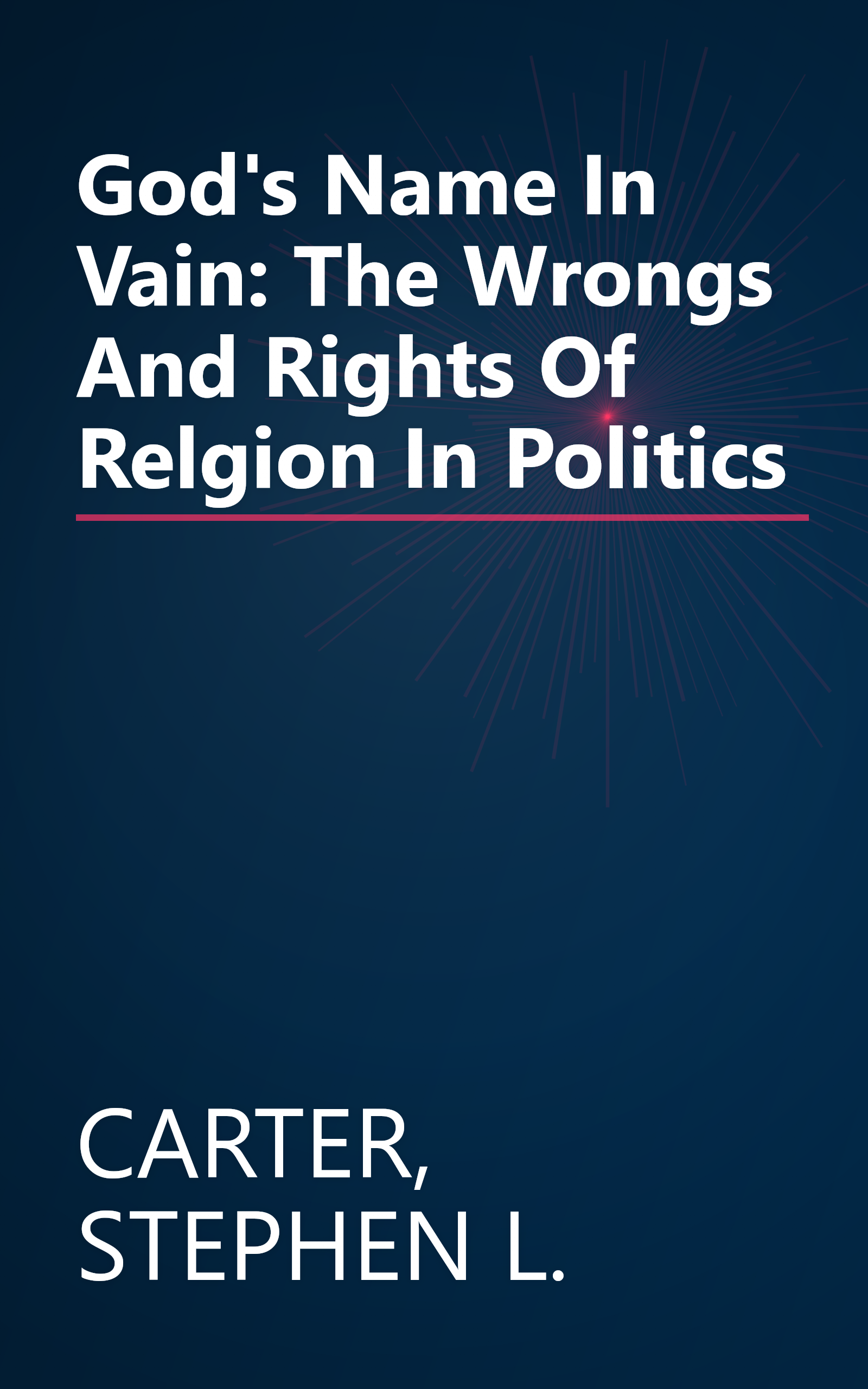 God's Name In Vain: The Wrongs And Rights Of Relgion In Politics book cover