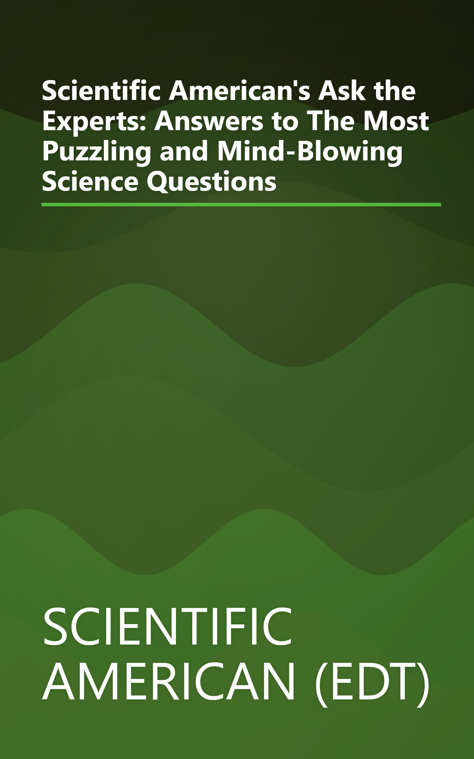 Scientific American's Ask the Experts: Answers to The Most Puzzling and Mind-Blowing Science Questions book cover