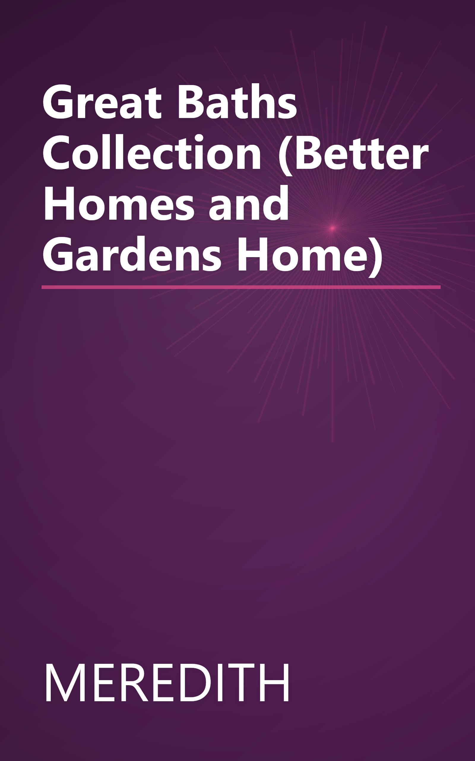 Great Baths Collection (Better Homes and Gardens Home) book cover