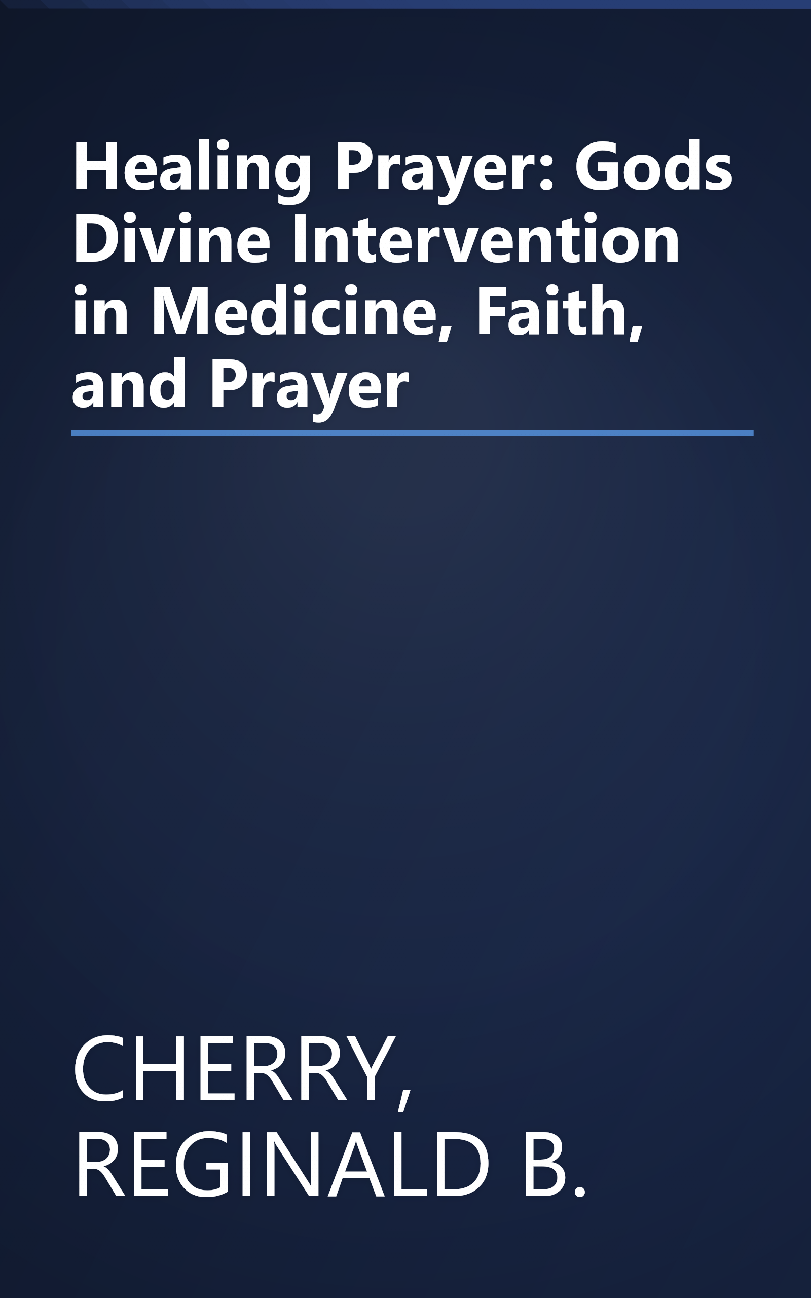 Healing Prayer: Gods Divine Intervention in Medicine, Faith, and Prayer book cover