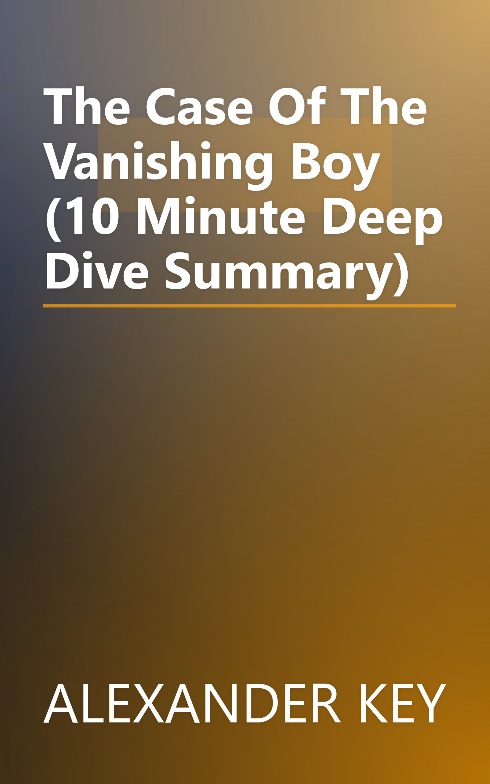 The Case Of The Vanishing Boy (10 Minute   Deep Dive Summary) book cover