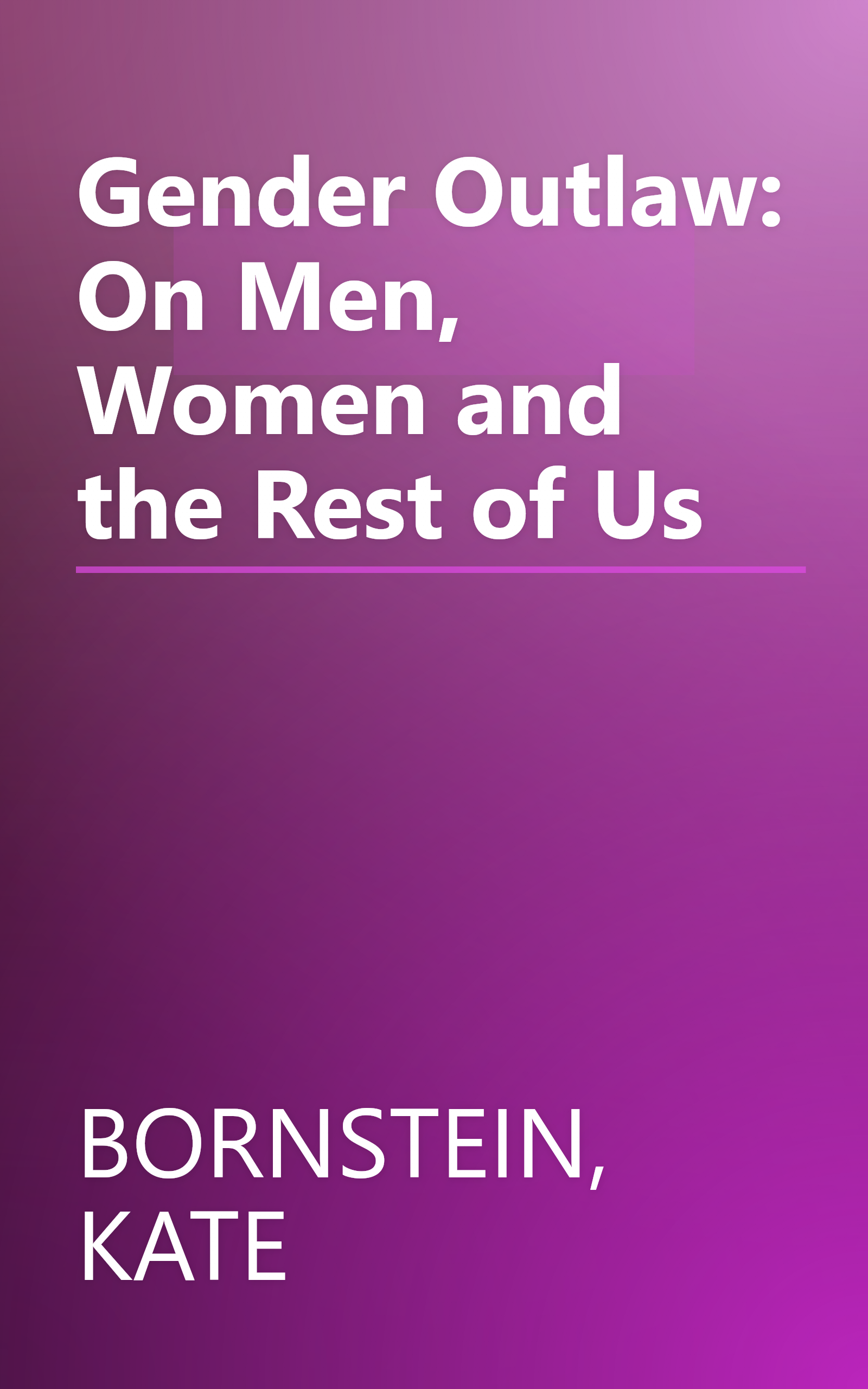 Gender Outlaw: On Men, Women and the Rest of Us book cover