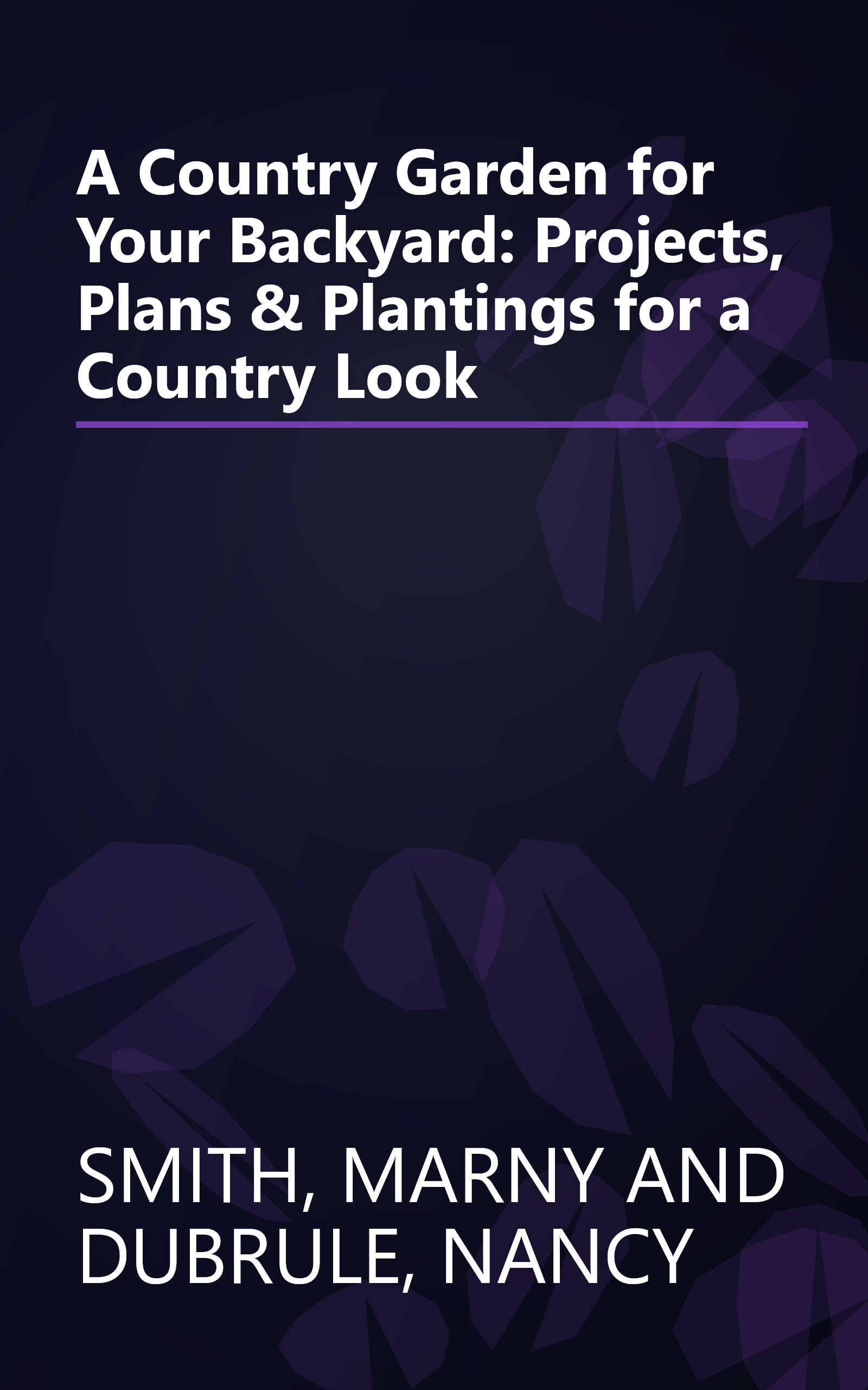 A Country Garden for Your Backyard: Projects, Plans & Plantings for a Country Look book cover
