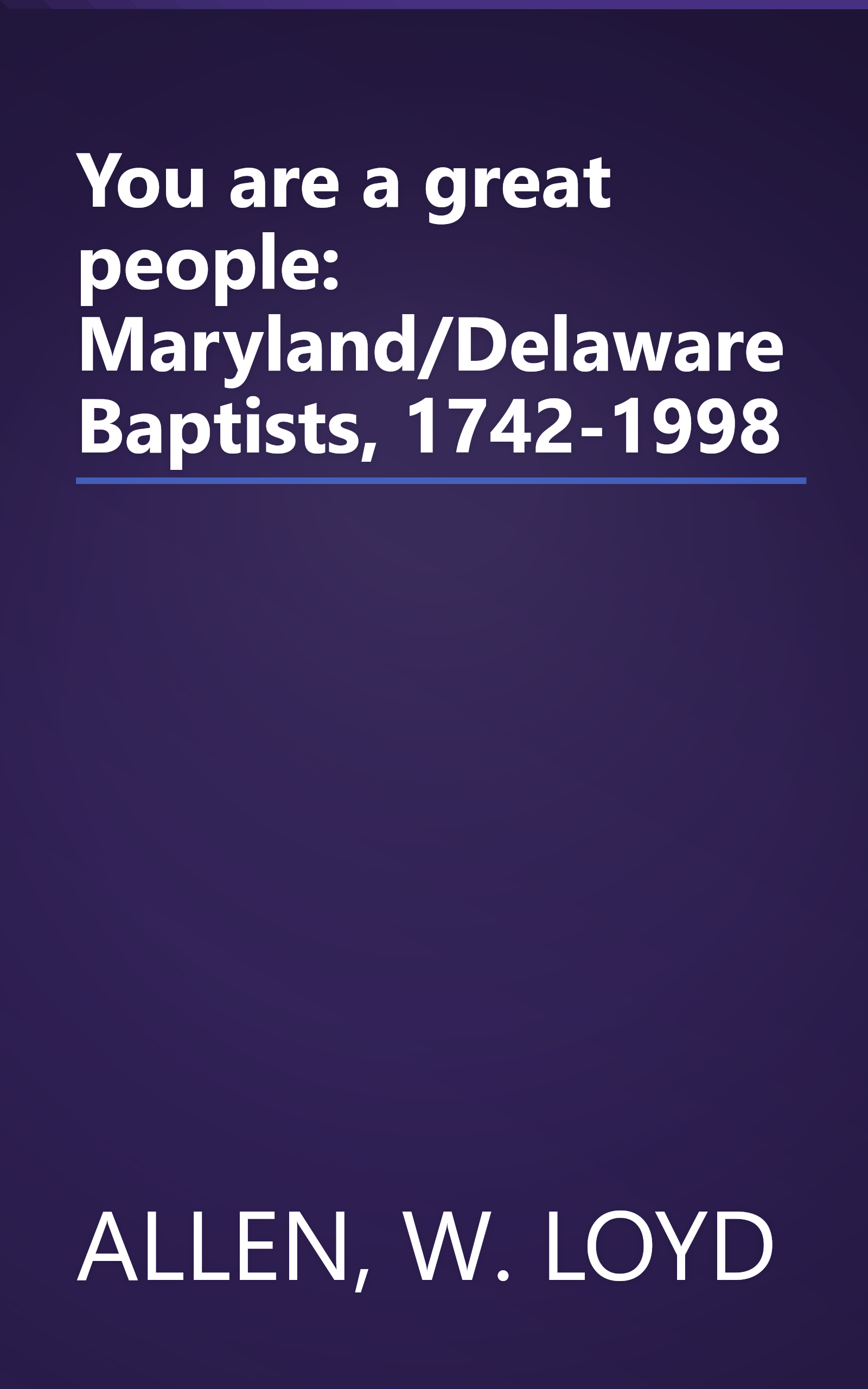 You are a great people: Maryland/Delaware Baptists, 1742-1998 book cover