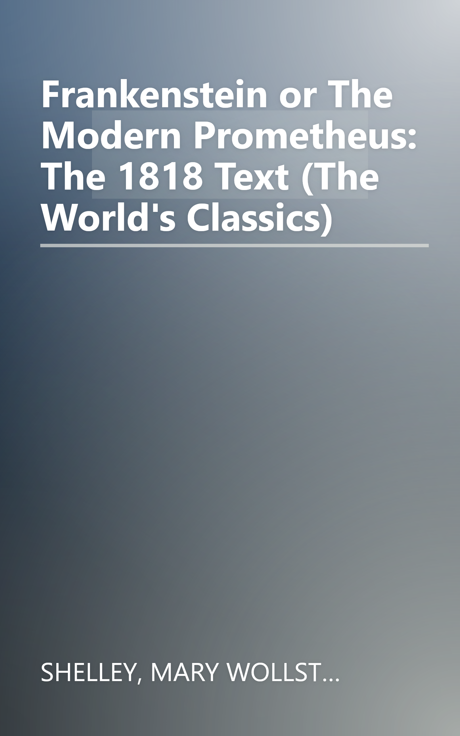 Frankenstein or The Modern Prometheus: The 1818 Text (The World's Classics) book cover