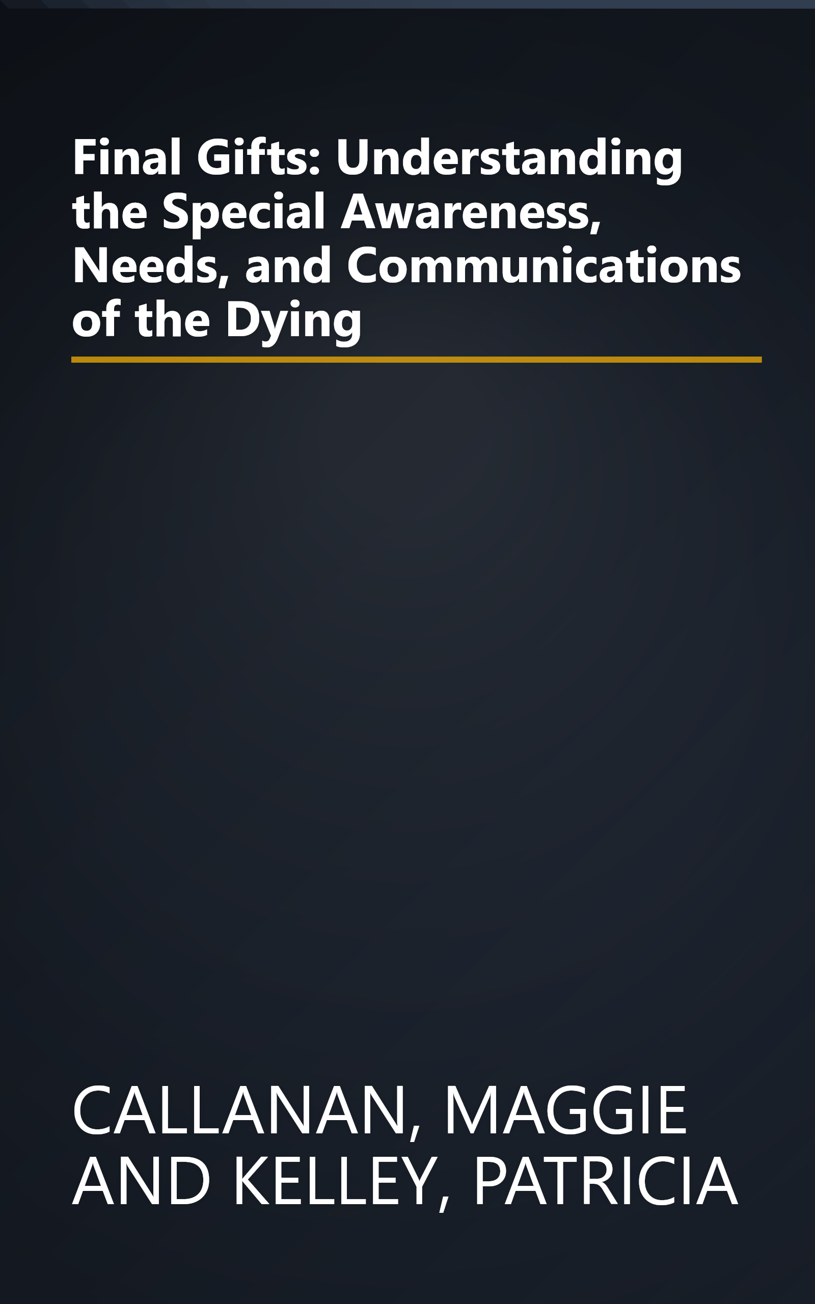 Final Gifts: Understanding the Special Awareness, Needs, and Communications of the Dying book cover