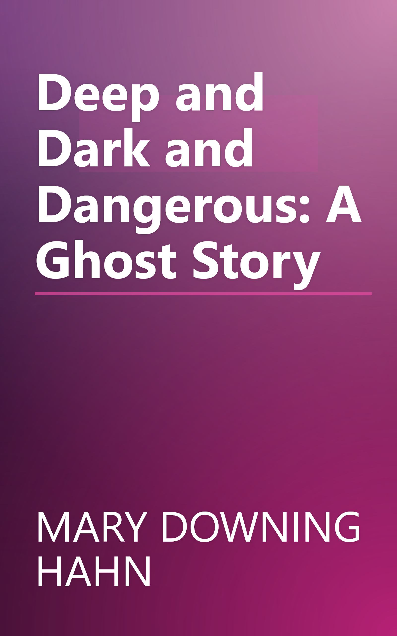 Deep and Dark and Dangerous: A Ghost Story book cover