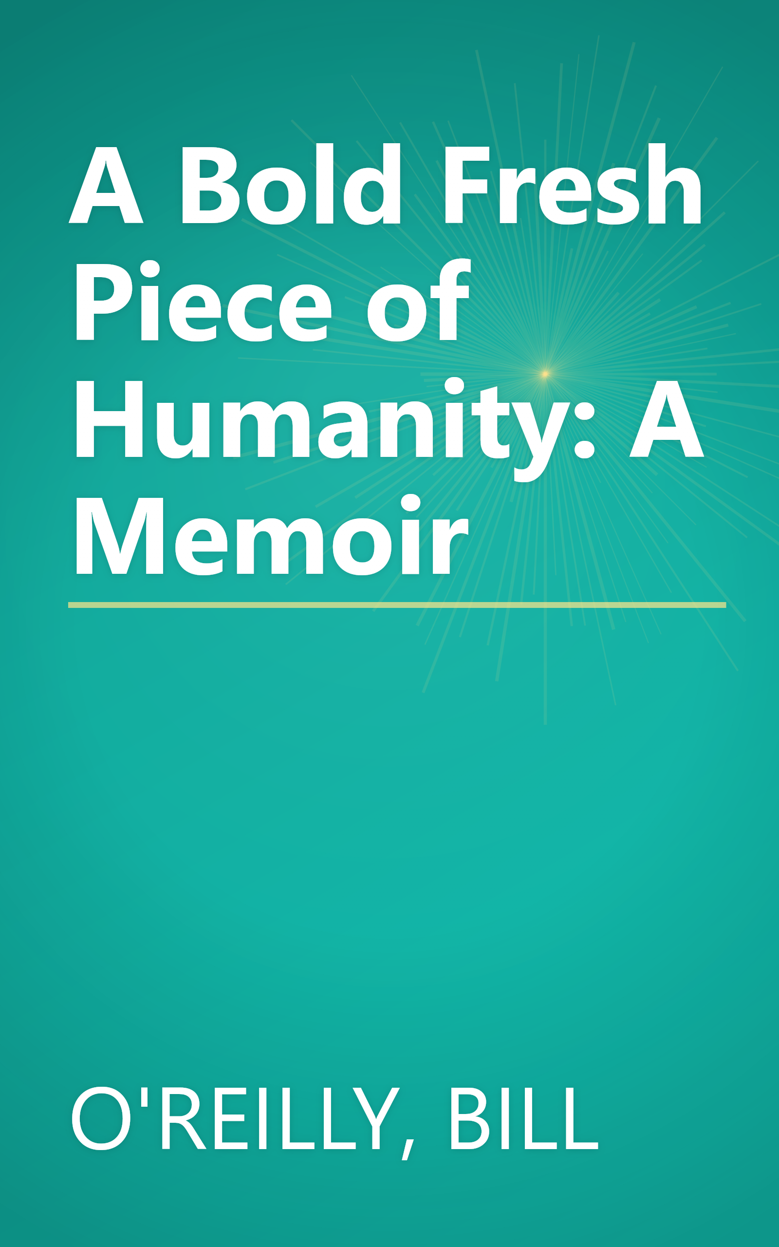 A Bold Fresh Piece of Humanity: A Memoir book cover