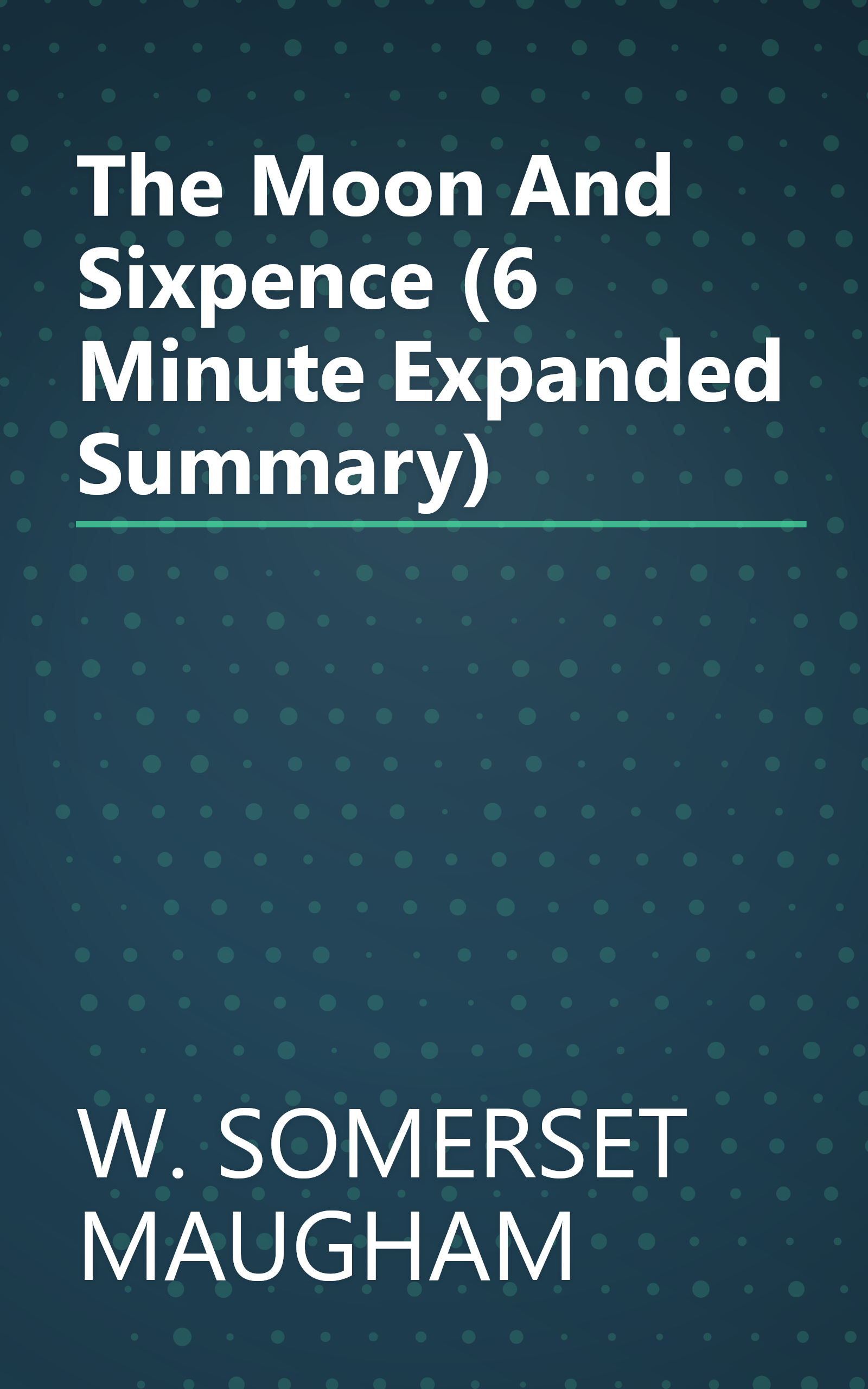 The Moon And Sixpence (6 Minute   Expanded Summary) book cover