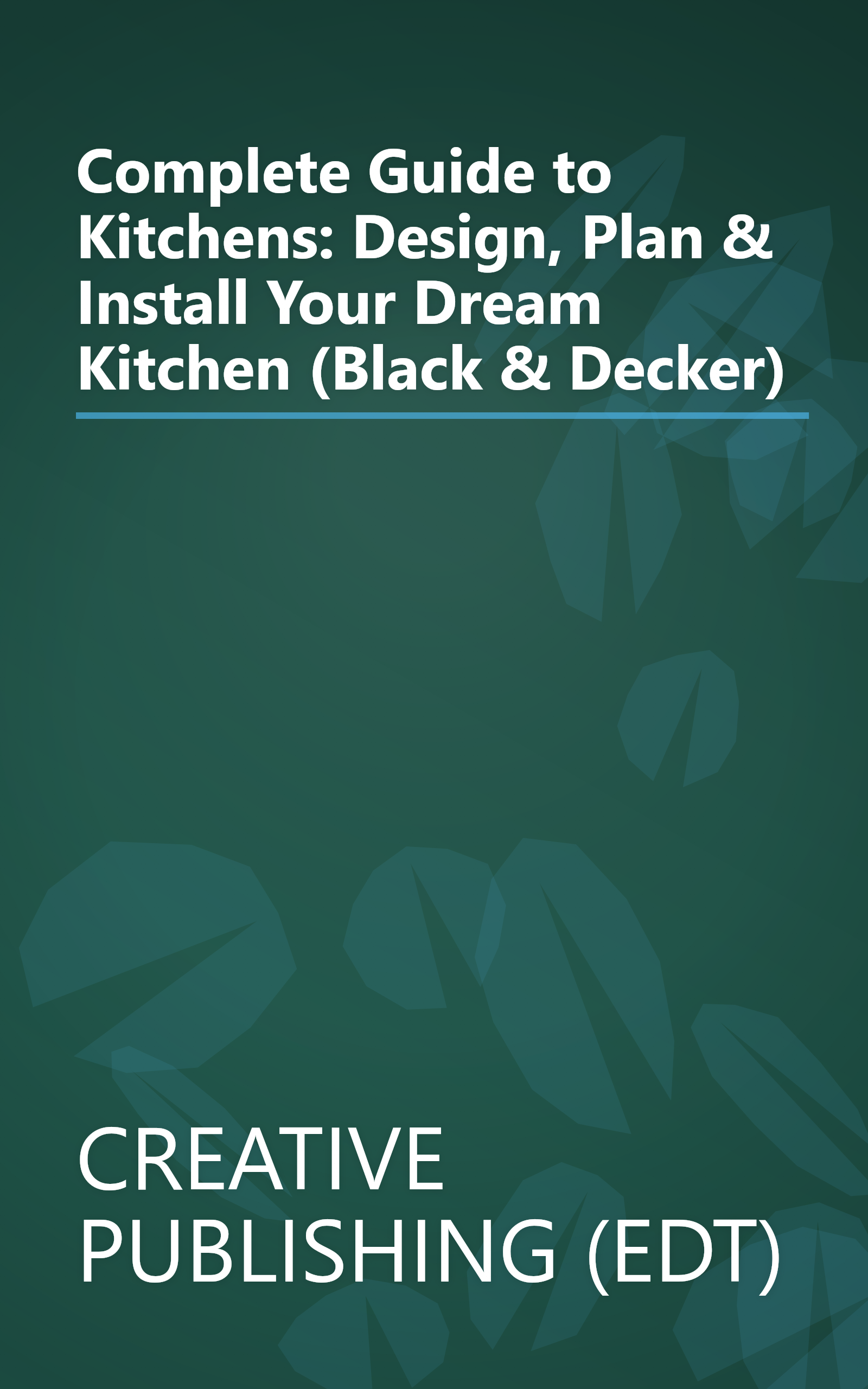 Complete Guide to Kitchens: Design, Plan & Install Your Dream Kitchen (Black & Decker) book cover