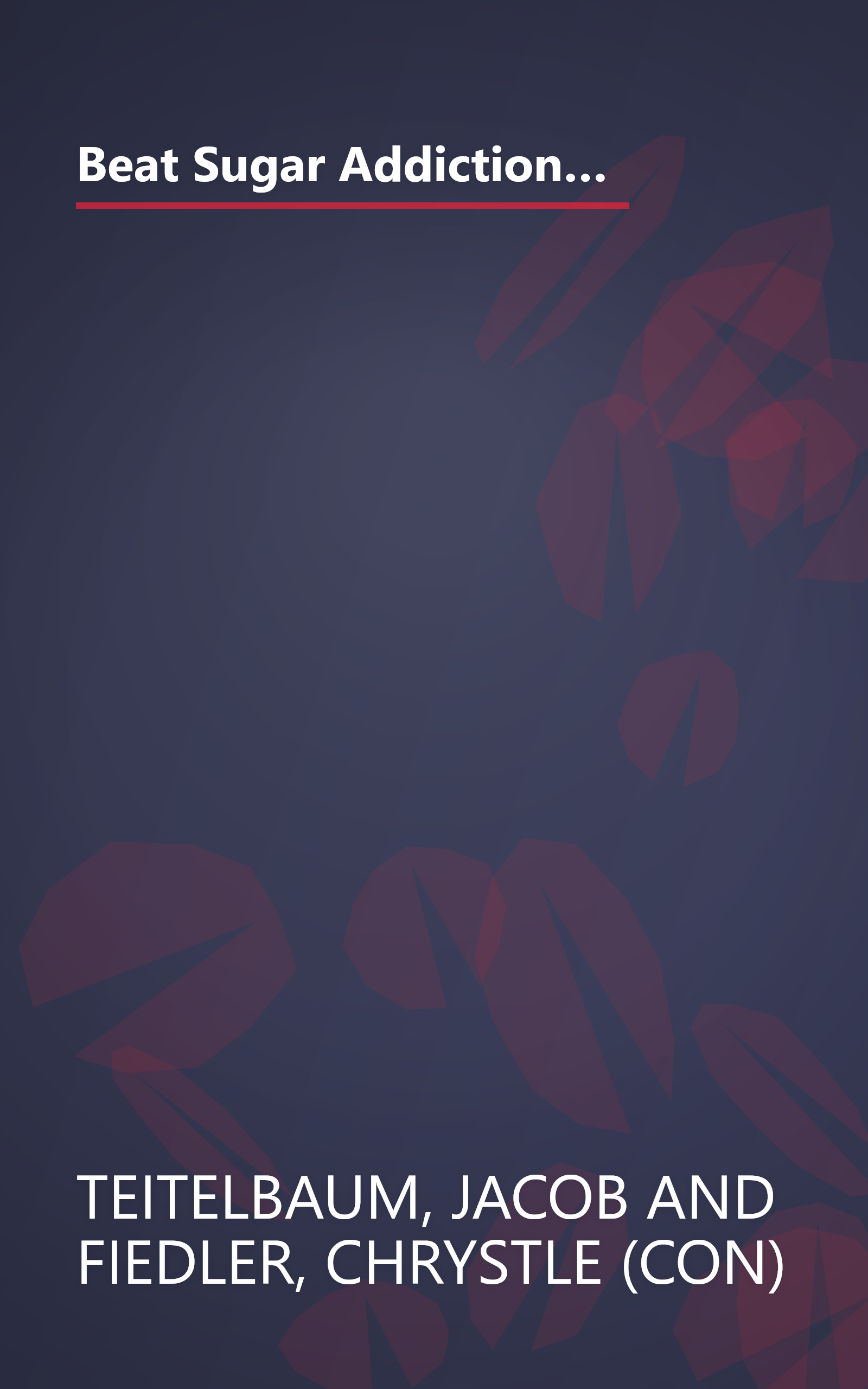 Beat Sugar Addiction Now!: The Cutting-Edge Program That Cures Your Type of Sugar Addiction and Puts You on the Road to Feeling Great - and Losing Weight! book cover