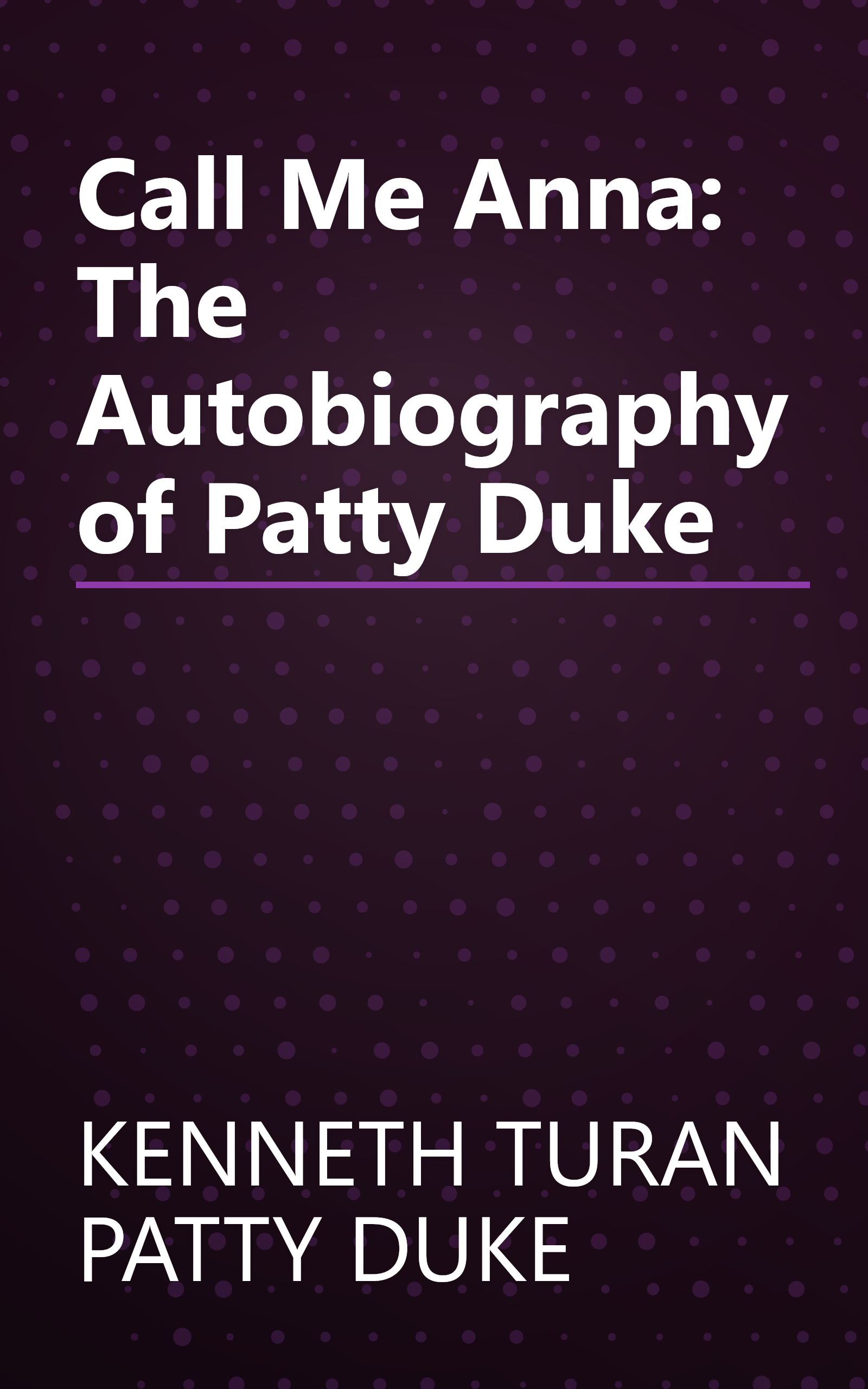 Call Me Anna: The Autobiography of Patty Duke book cover