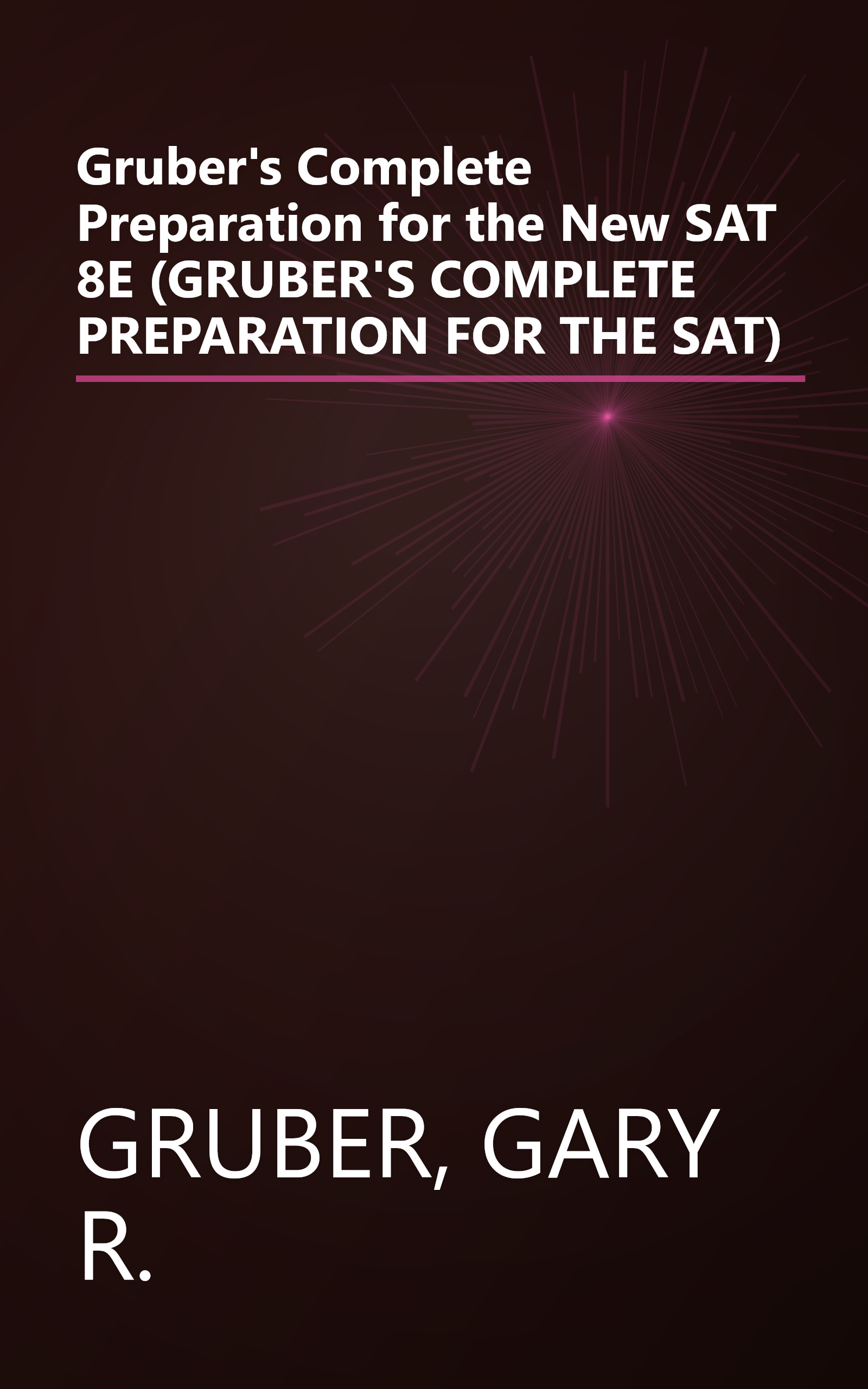 Gruber's Complete Preparation for the New SAT 8E (GRUBER'S COMPLETE PREPARATION FOR THE SAT) book cover