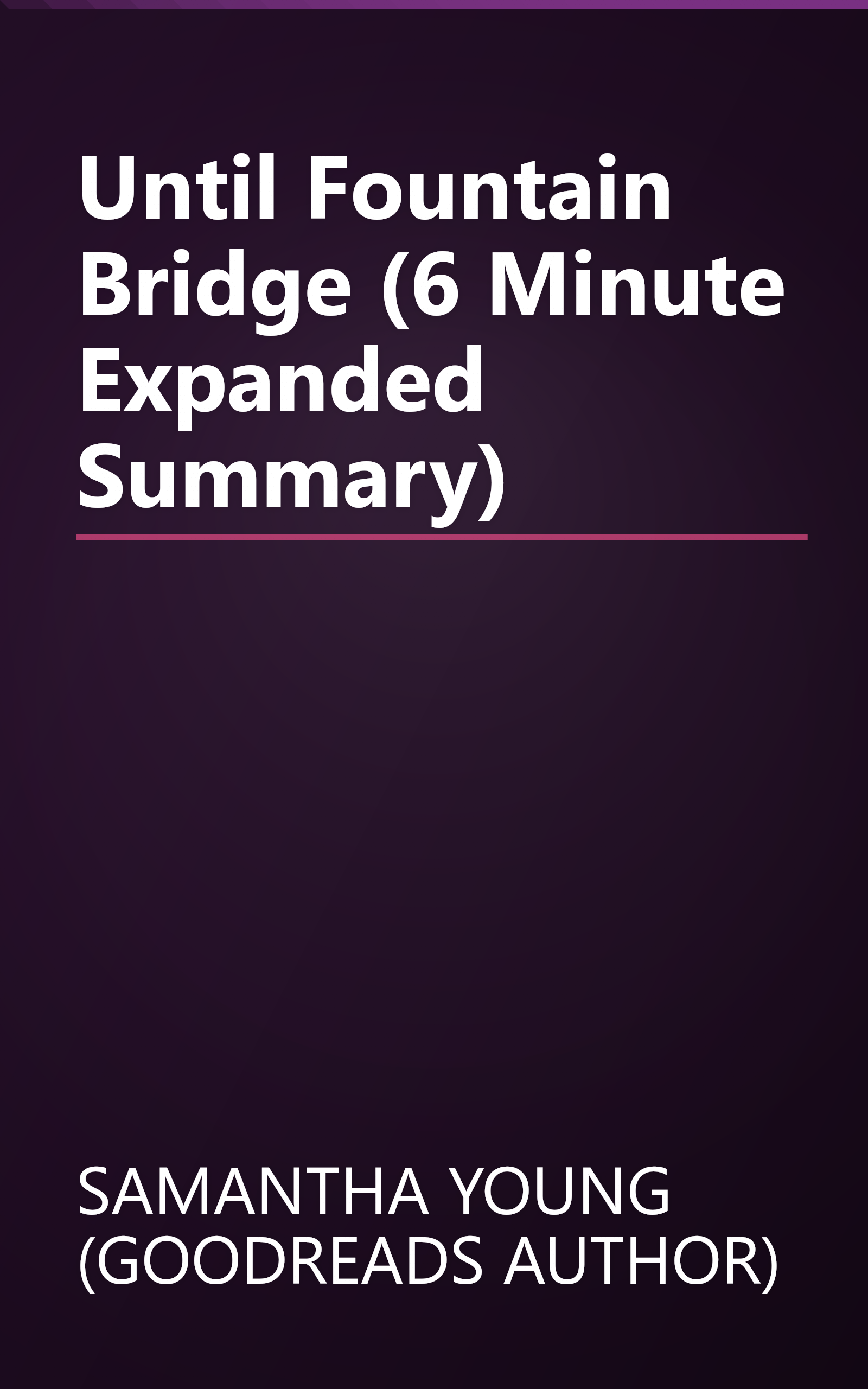 Until Fountain Bridge (6 Minute   Expanded Summary) book cover