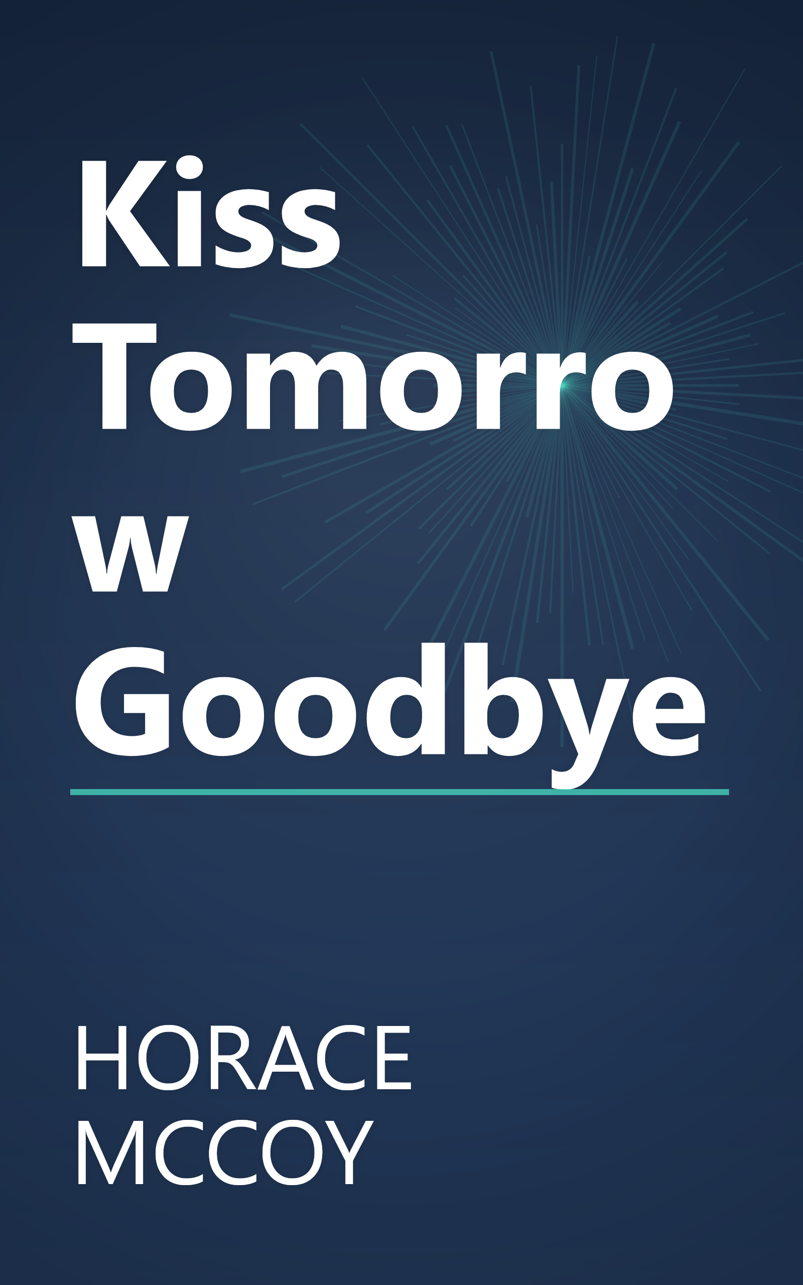 Kiss Tomorrow Goodbye book cover