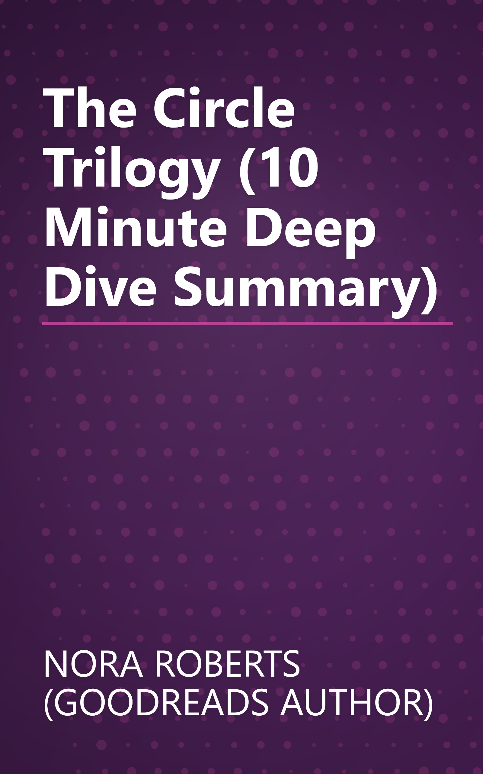 The Circle Trilogy (10 Minute   Deep Dive Summary) book cover