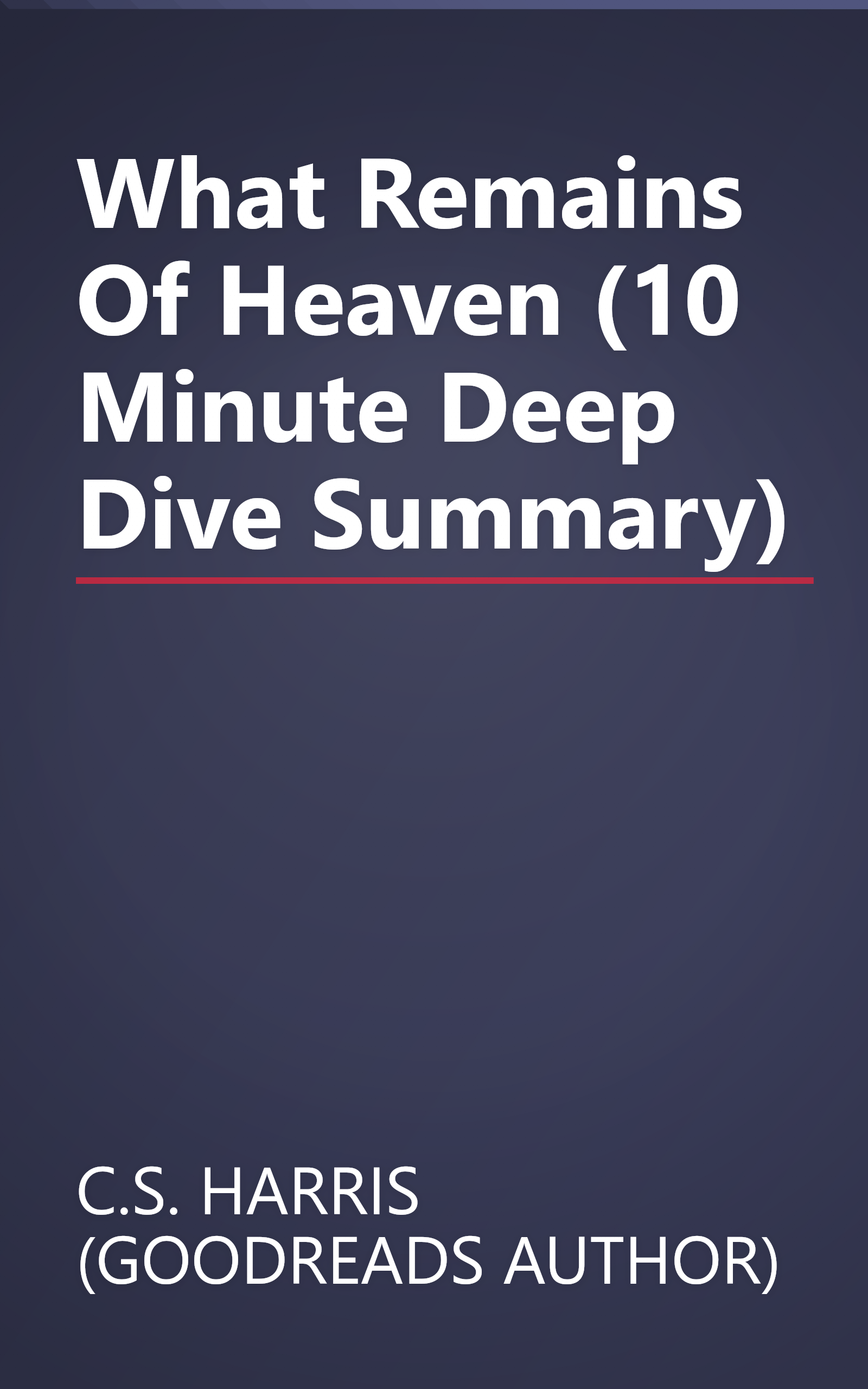 What Remains Of Heaven (10 Minute   Deep Dive Summary) book cover