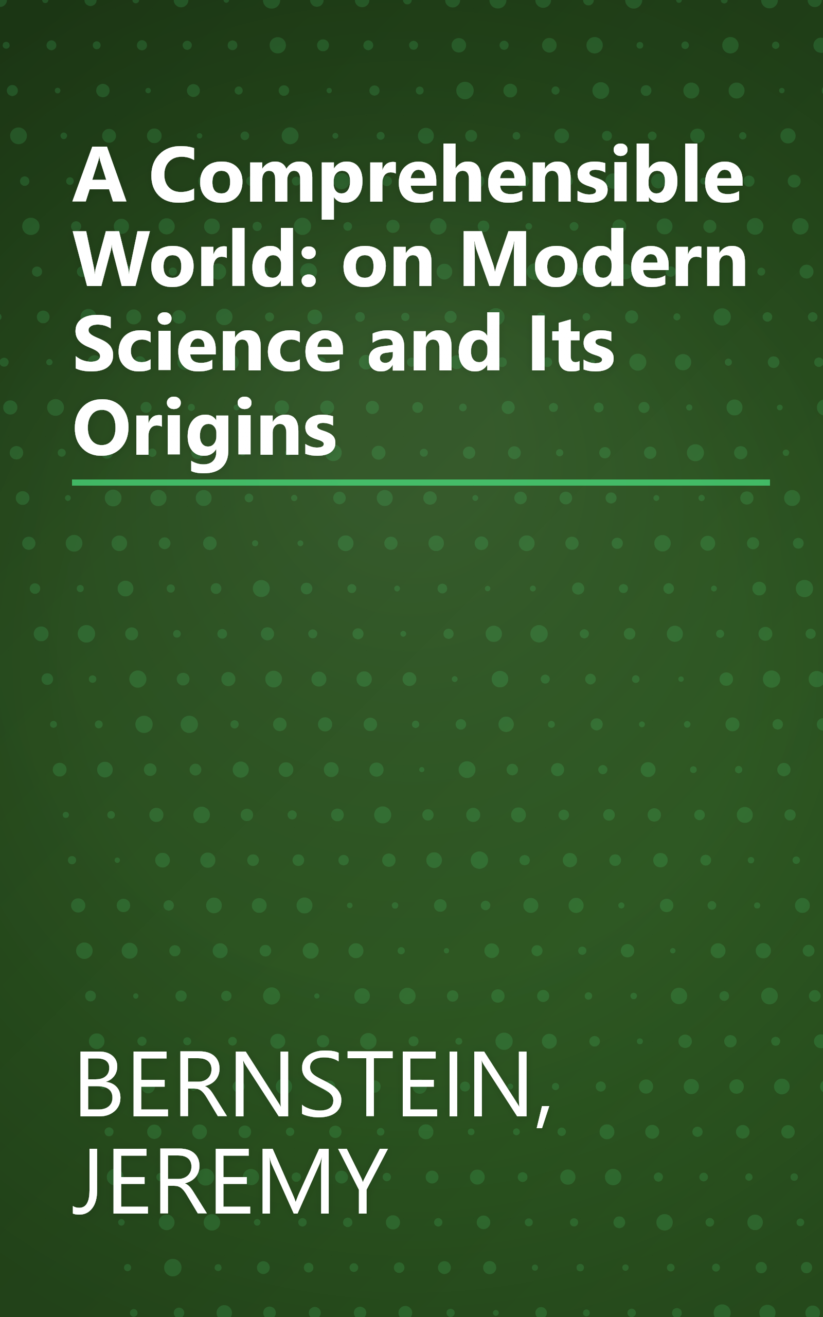 A Comprehensible World: on Modern Science and Its Origins book cover