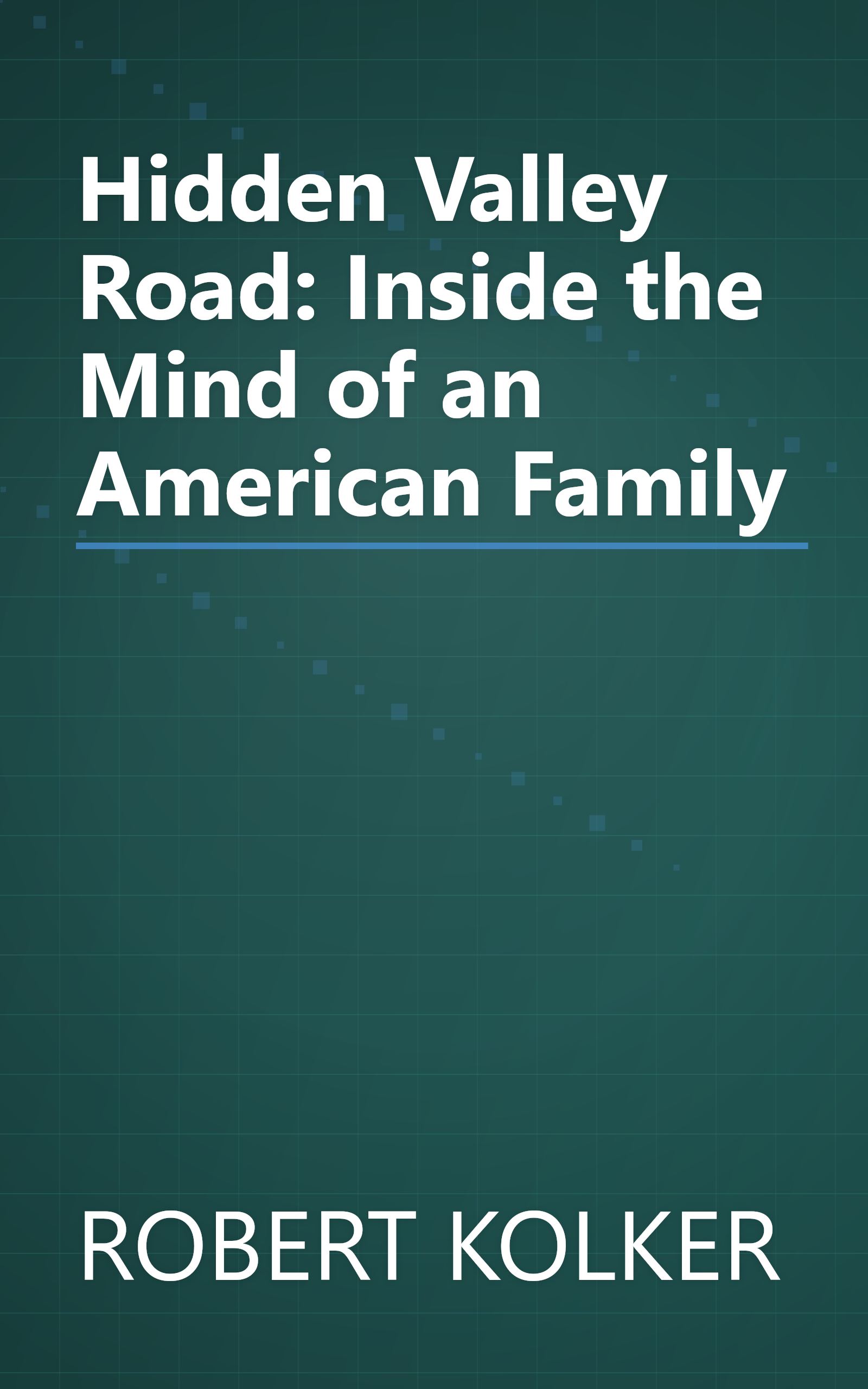 Hidden Valley Road: Inside the Mind of an American Family book cover