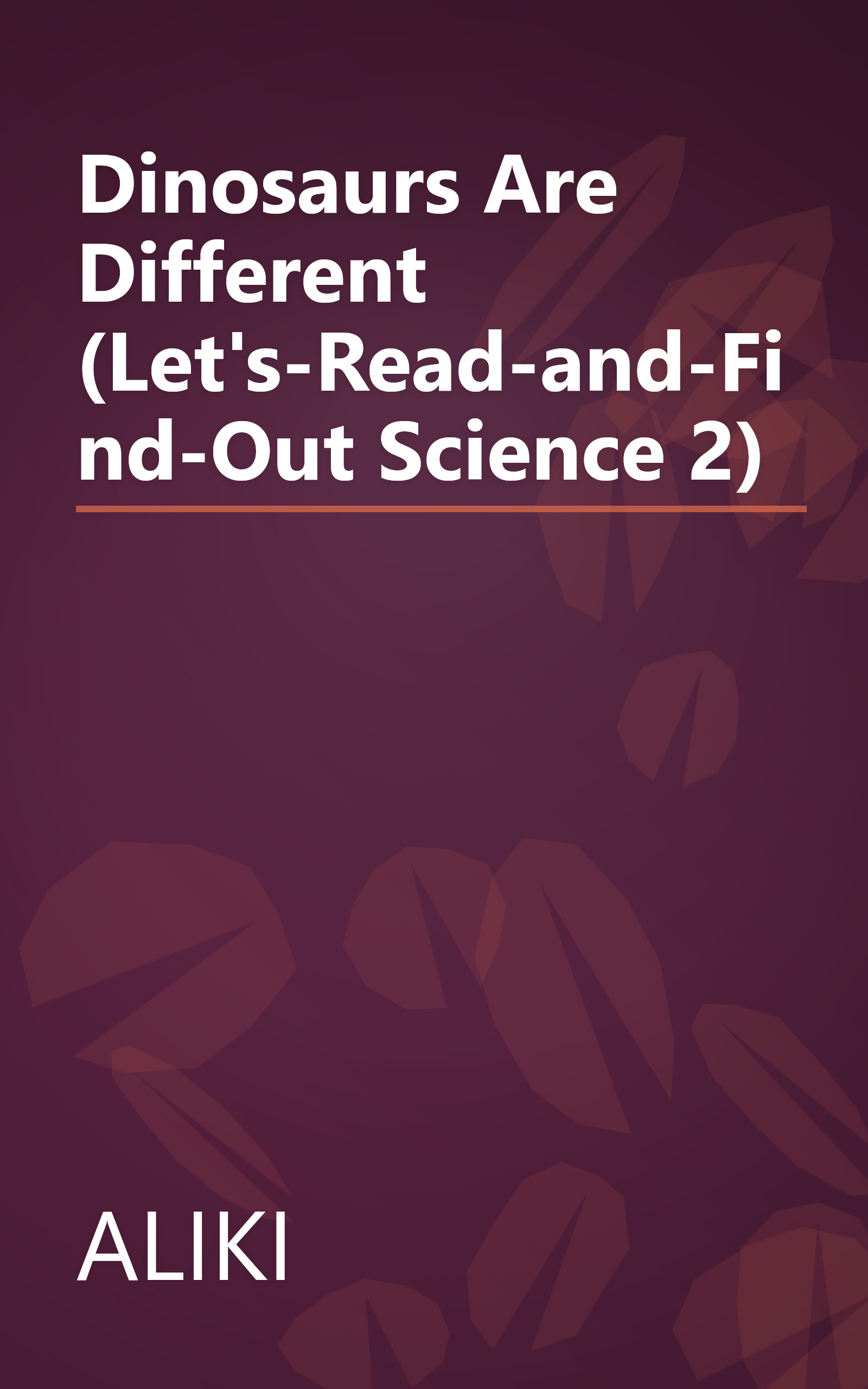 Dinosaurs Are Different (Let's-Read-and-Find-Out Science 2) book cover