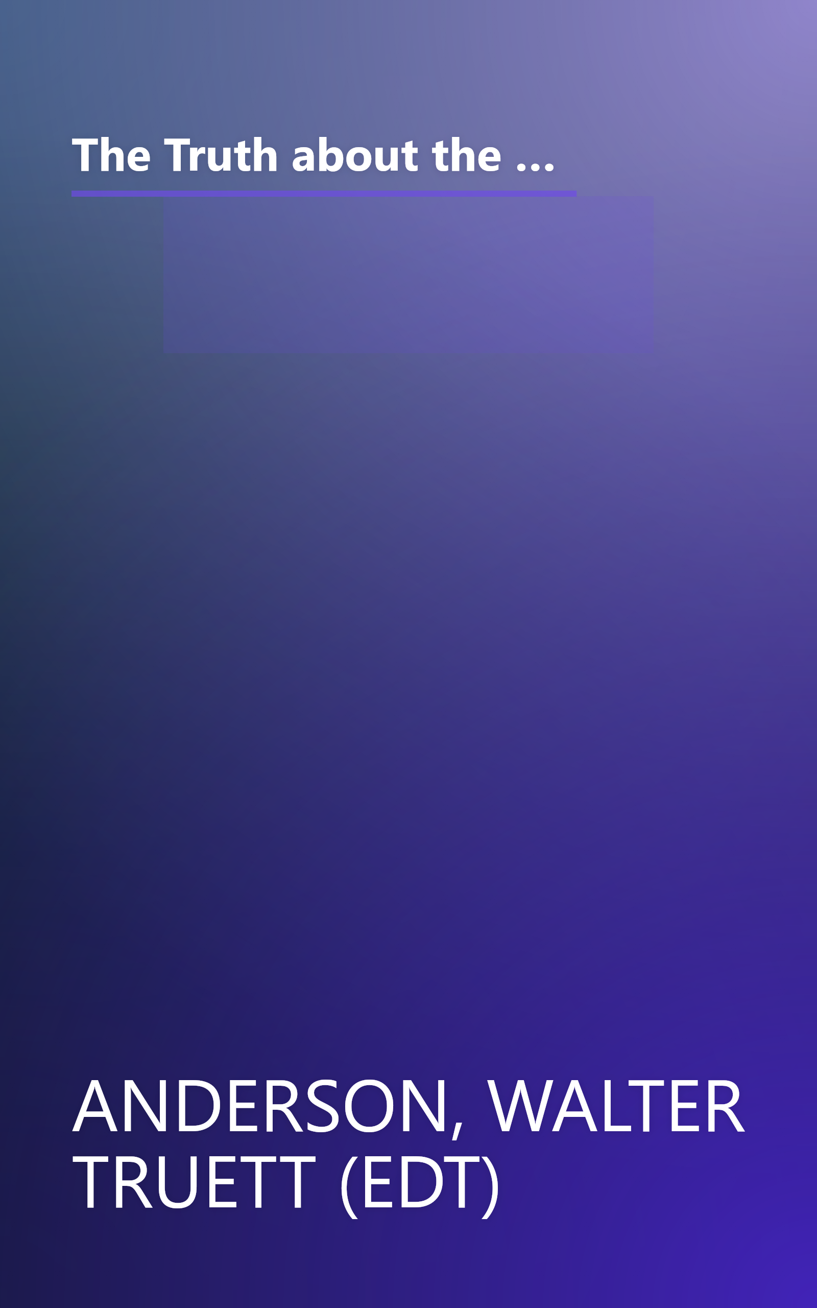 The Truth about the Truth: De-confusing and Re-constructing the Postmodern World (New Consciousness Reader) book cover