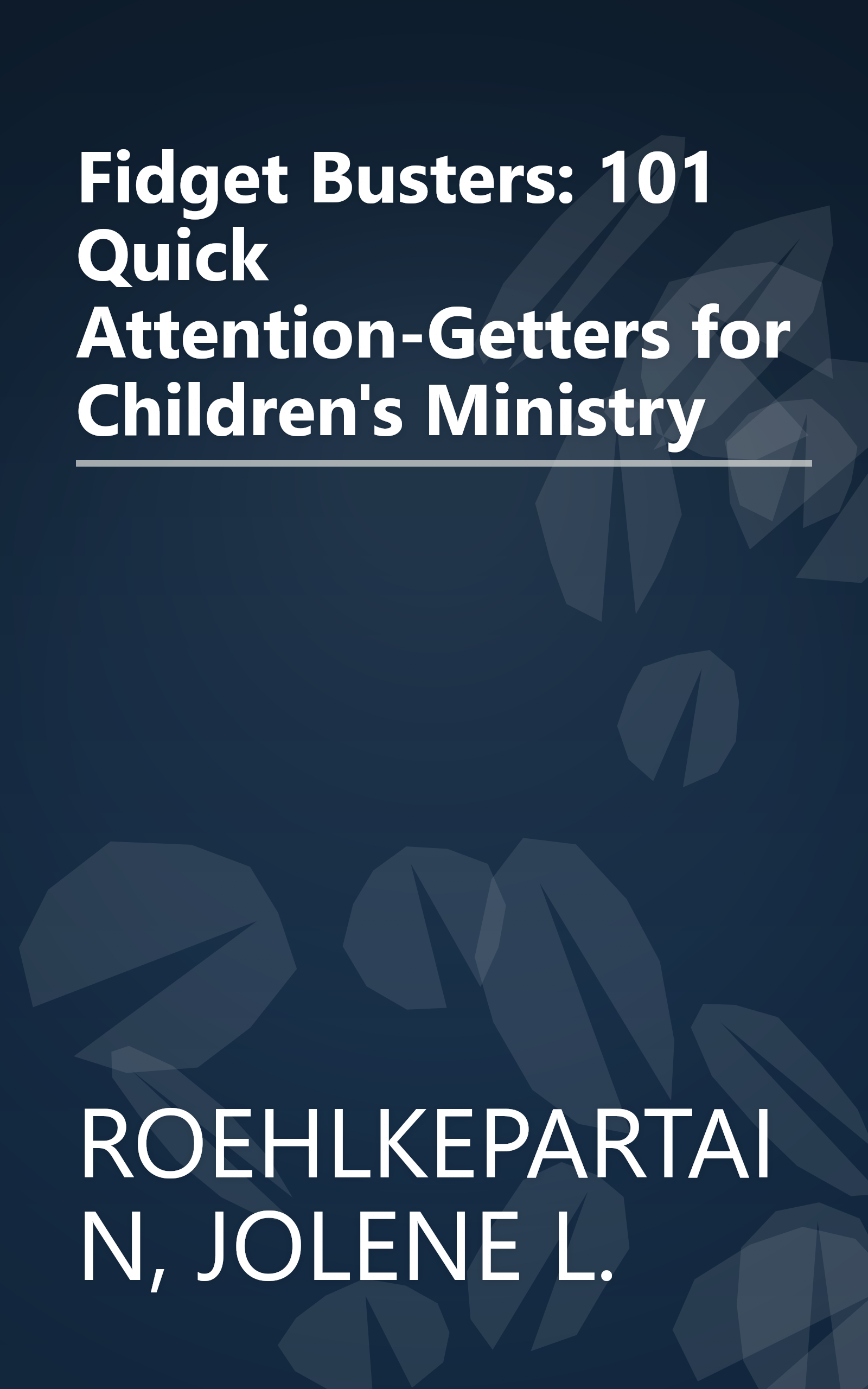 Fidget Busters: 101 Quick Attention-Getters for Children's Ministry book cover