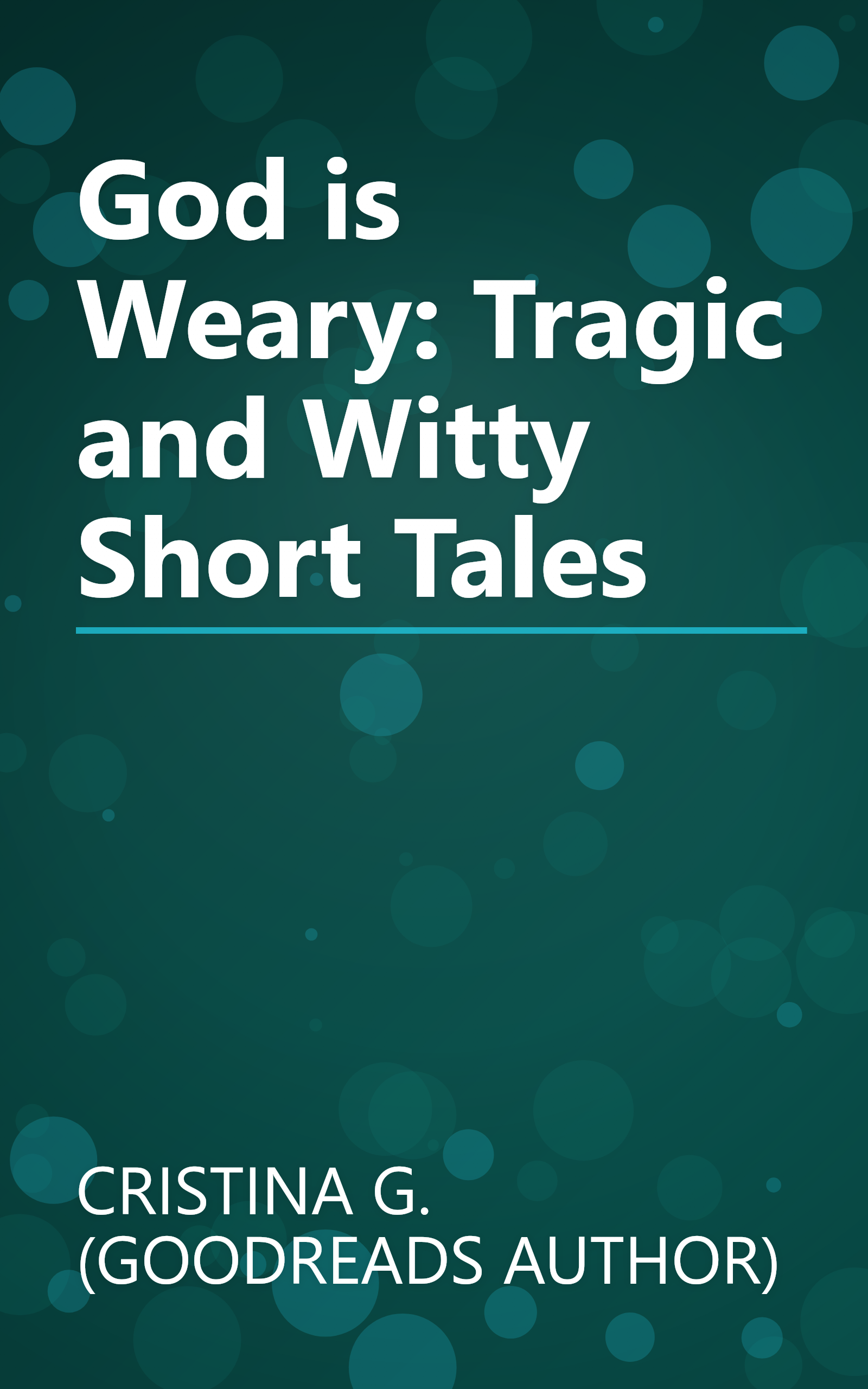 God is Weary: Tragic and Witty Short Tales book cover