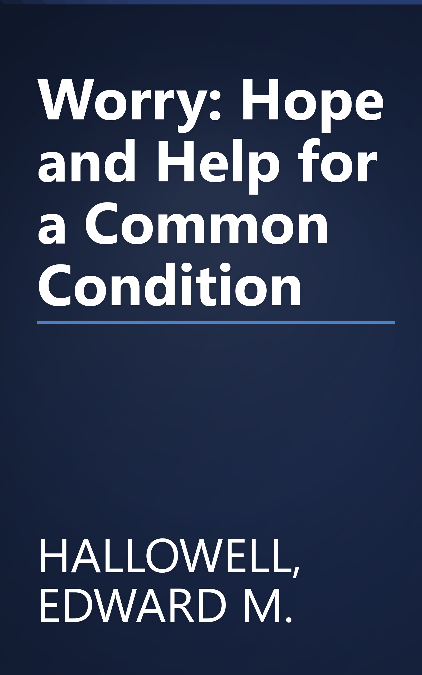 Worry: Hope and Help for a Common Condition book cover