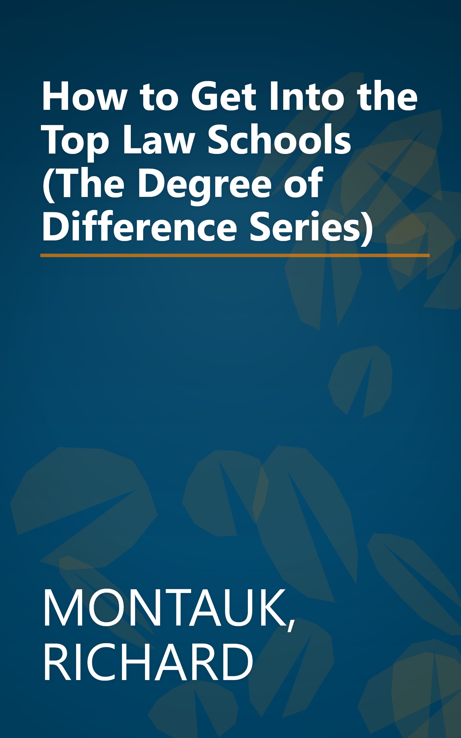 How to Get Into the Top Law Schools (The Degree of Difference Series) book cover