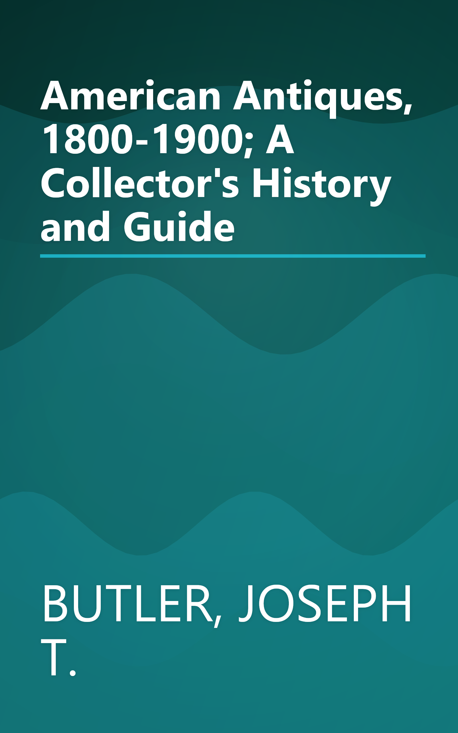 American Antiques, 1800-1900; A Collector's History and Guide book cover