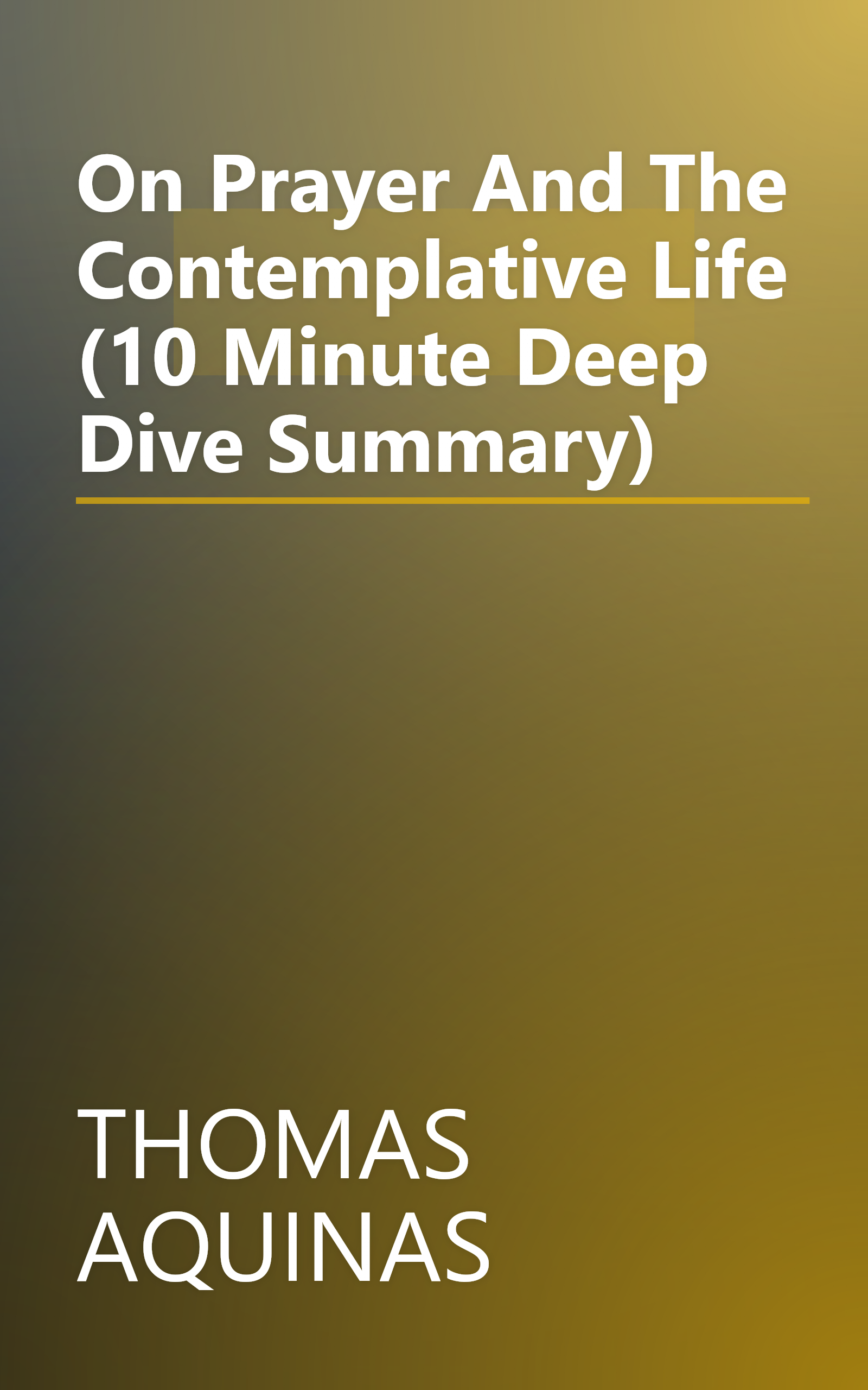 On Prayer And The Contemplative Life (10 Minute   Deep Dive Summary) book cover