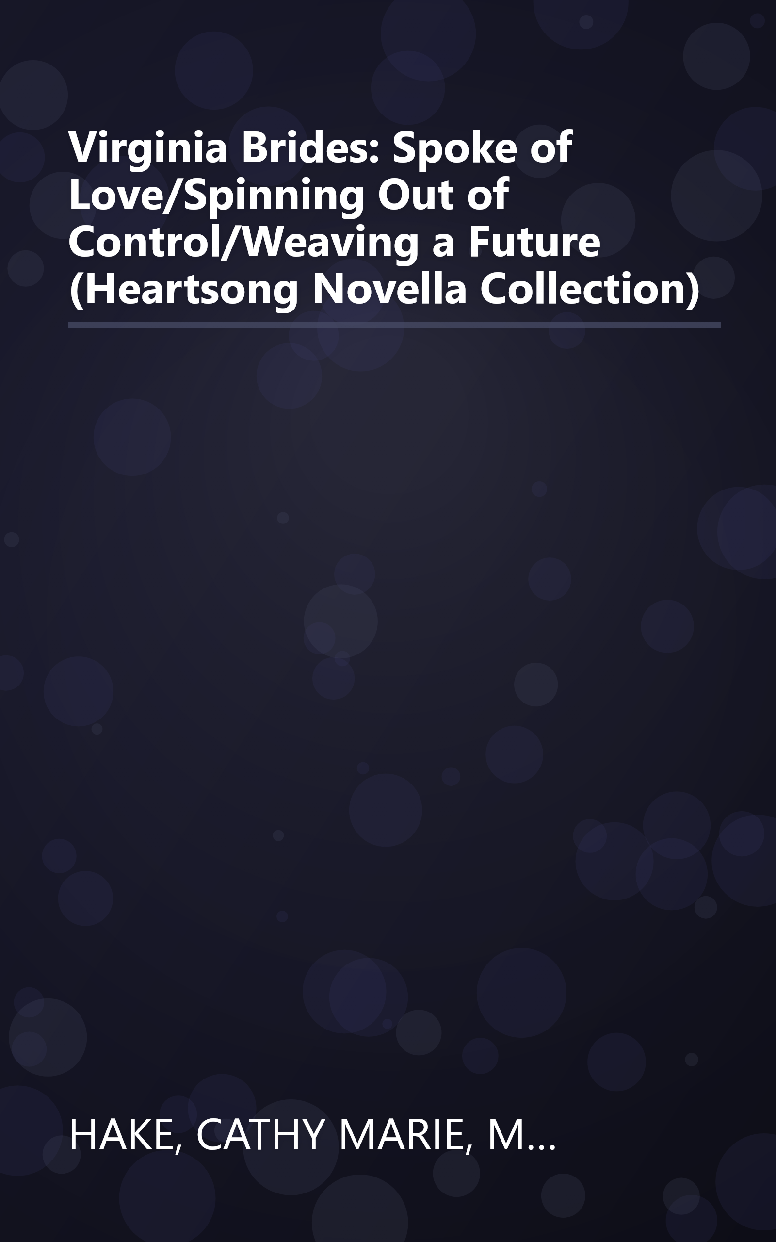 Virginia Brides: Spoke of Love/Spinning Out of Control/Weaving a Future (Heartsong Novella Collection) book cover