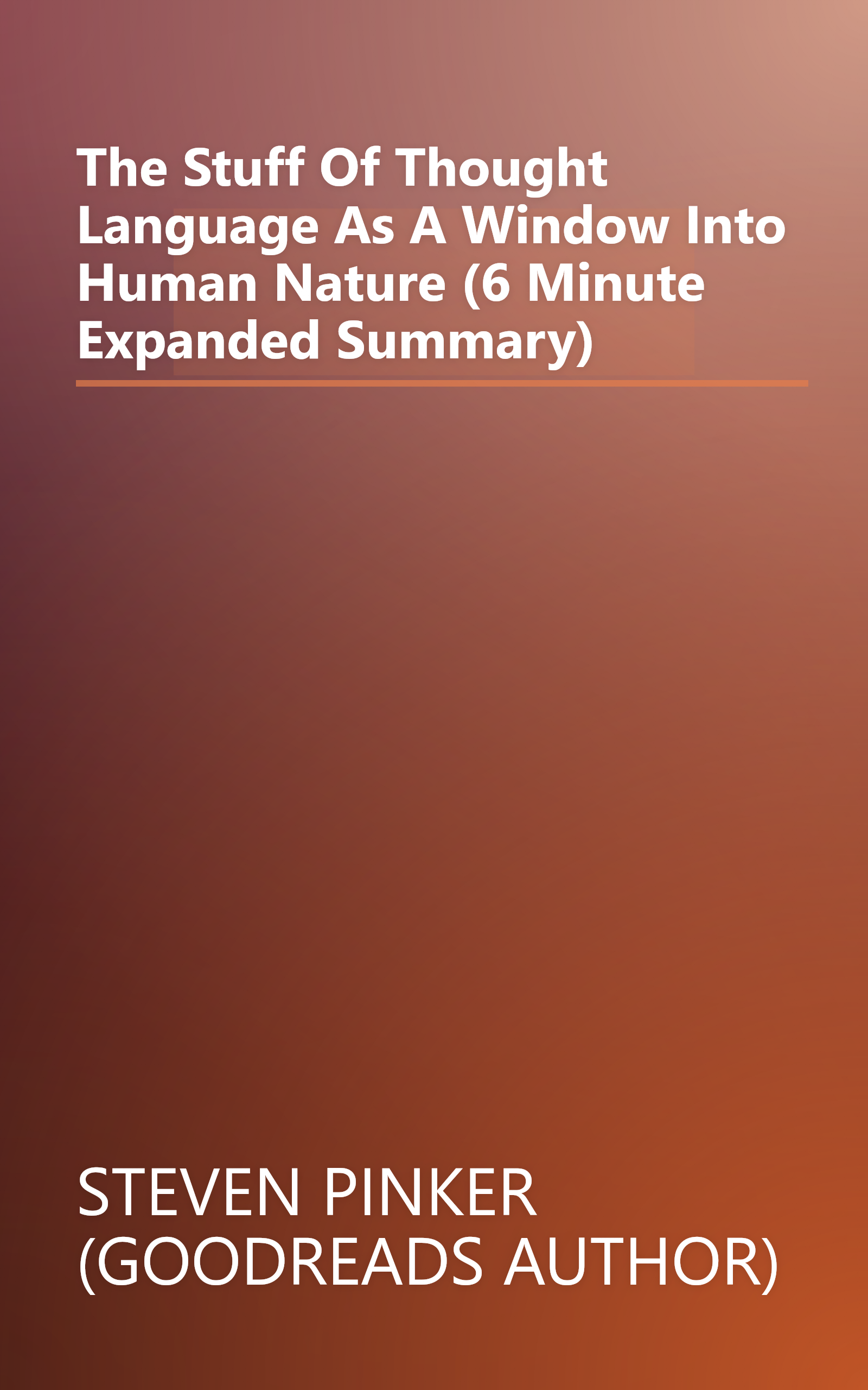 The Stuff Of Thought  Language As A Window Into Human Nature (6 Minute   Expanded Summary) book cover