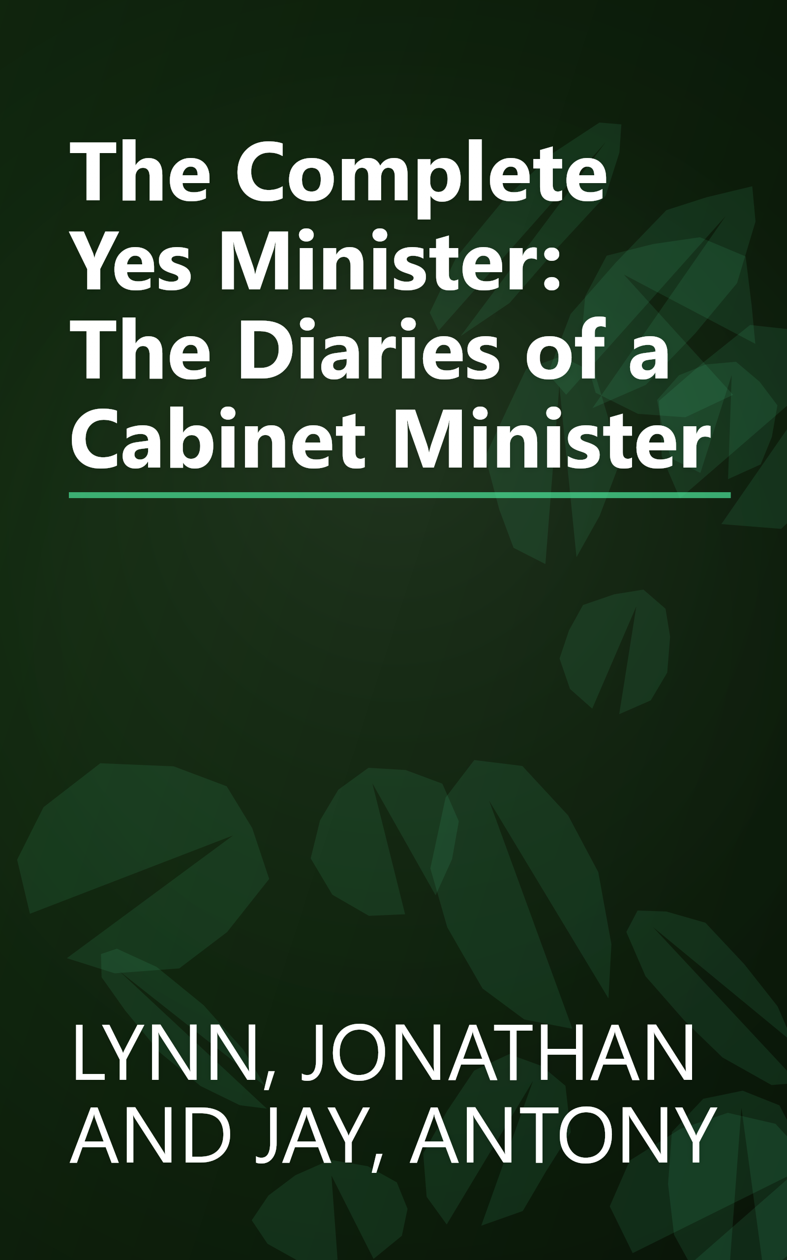 The Complete Yes Minister: The Diaries of a Cabinet Minister book cover